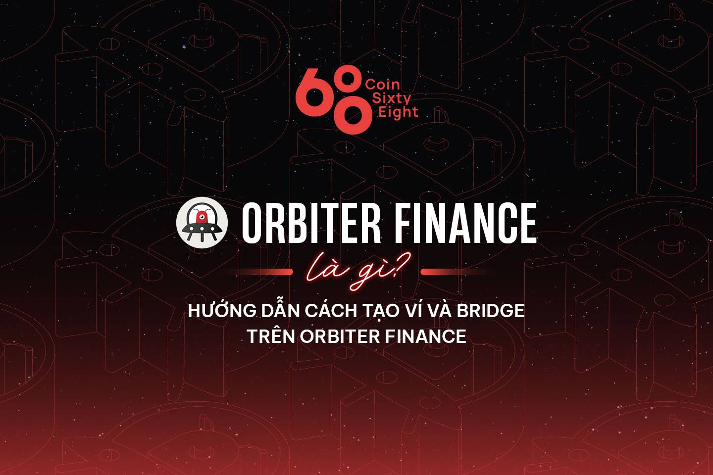 Orbiter Finance là gì? Hướng dẫn tạo ví và bridge trên nền tảng Orbiter ...