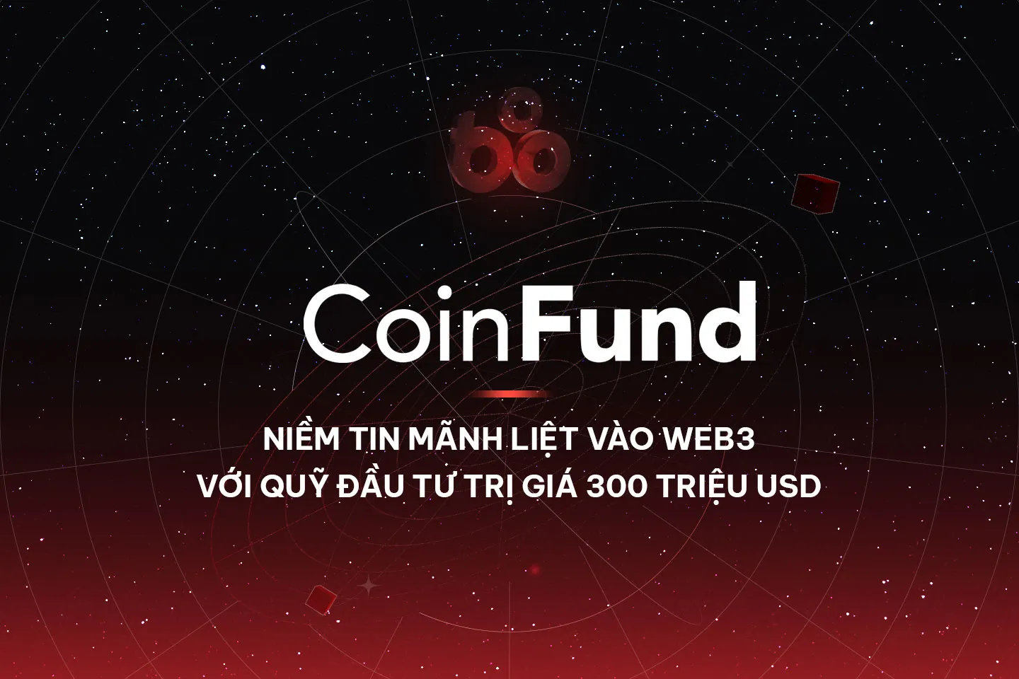 CoinFund - Niềm tin mãnh liệt vào Web3 với quỹ đầu tư trị giá 300 triệu USD