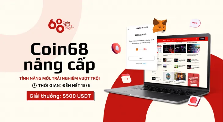 Coin68 Nâng Cấp: Tính năng mới, trải nghiệm vượt trội