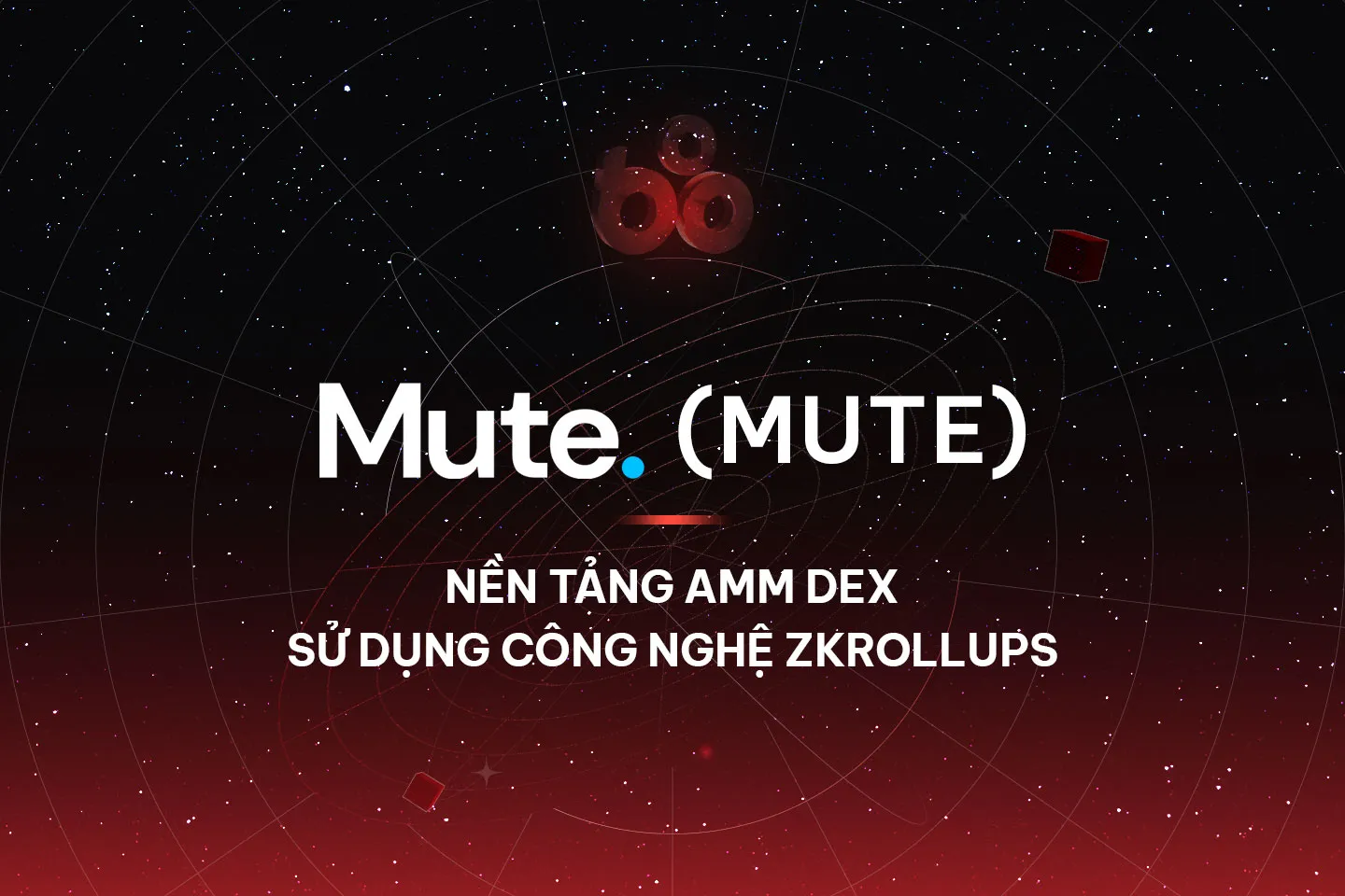 Mute (MUTE) - Nền tảng AMM DEX sử dụng công nghệ zkRollups
