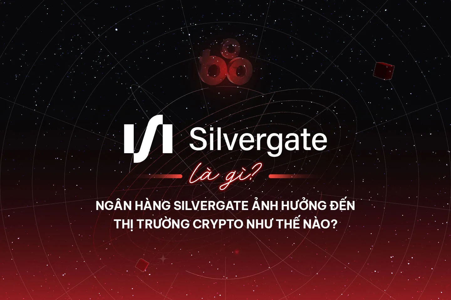 Silvergate là gì? Ngân hàng Silvergate ảnh hưởng đến thị trường crypto như thế nào?