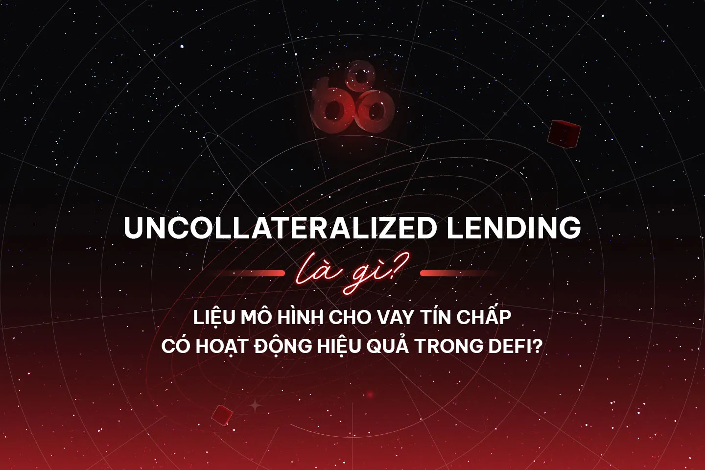 Uncollateralized Lending là gì? Liệu mô hình cho vay tín chấp có hoạt ...