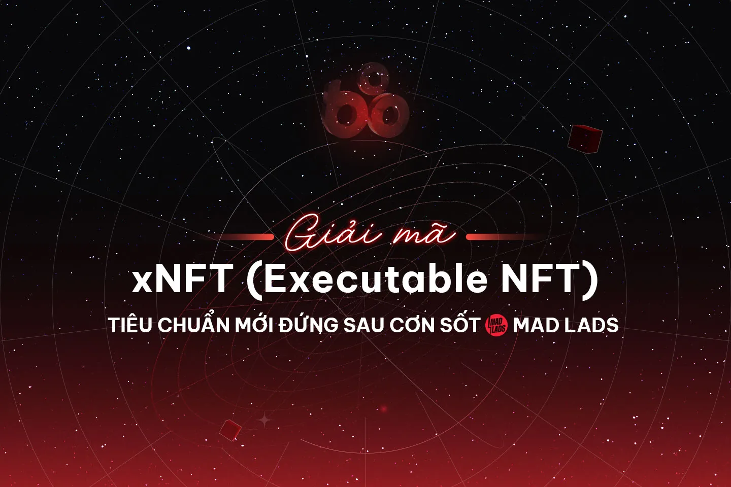Giải mã xNFT (Executable NFT) - Tiêu chuẩn mới đứng sau cơn sốt Mad Lads