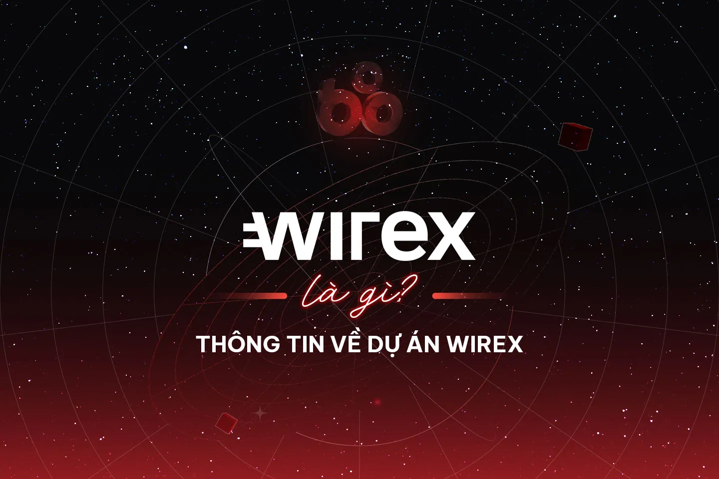 Wirex là gì? Thông tin về dự án Wirex