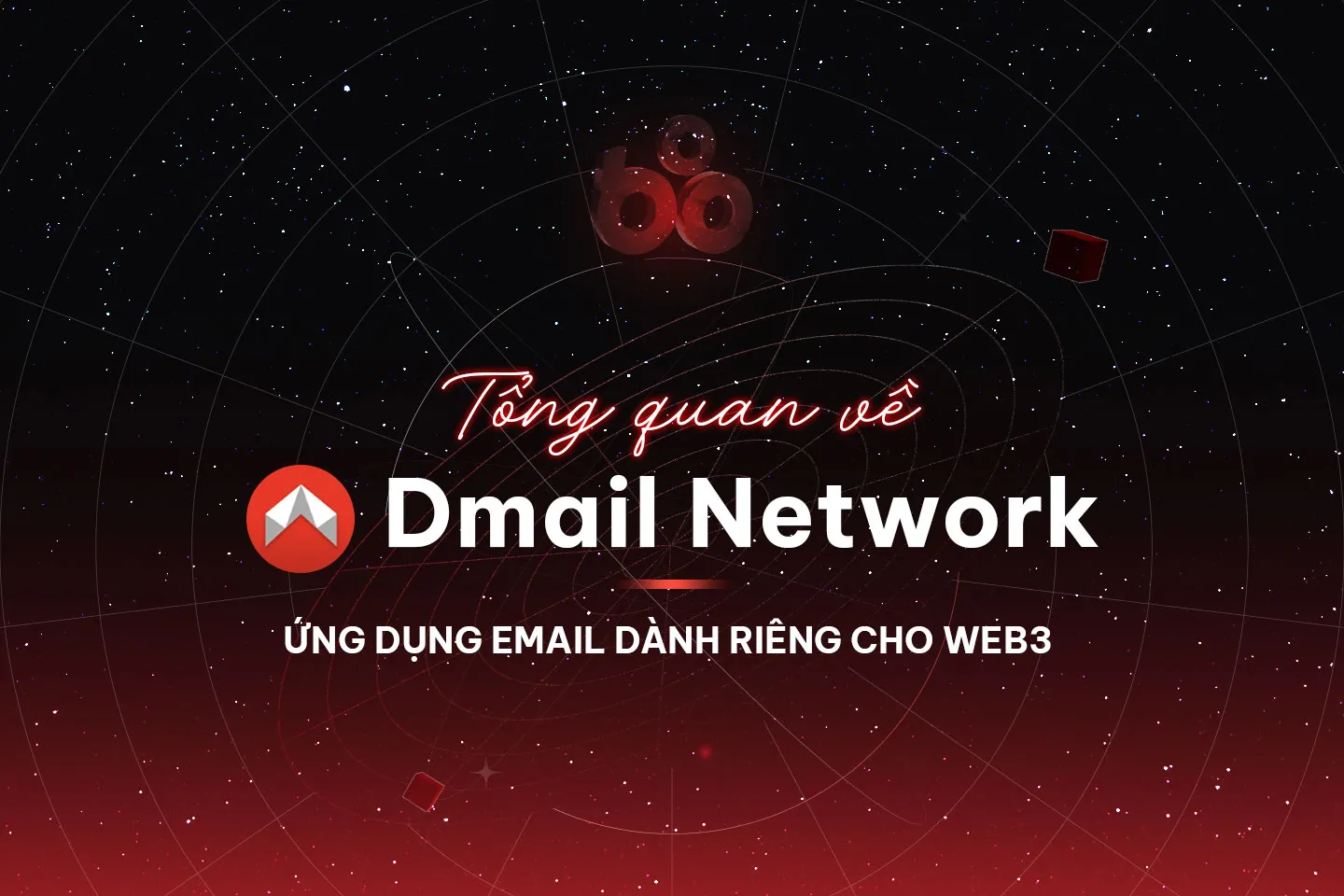 Dmail Network là gì? Tìm hiểu và hướng dẫn sử dụng ứng dụng email dành riêng cho Web3