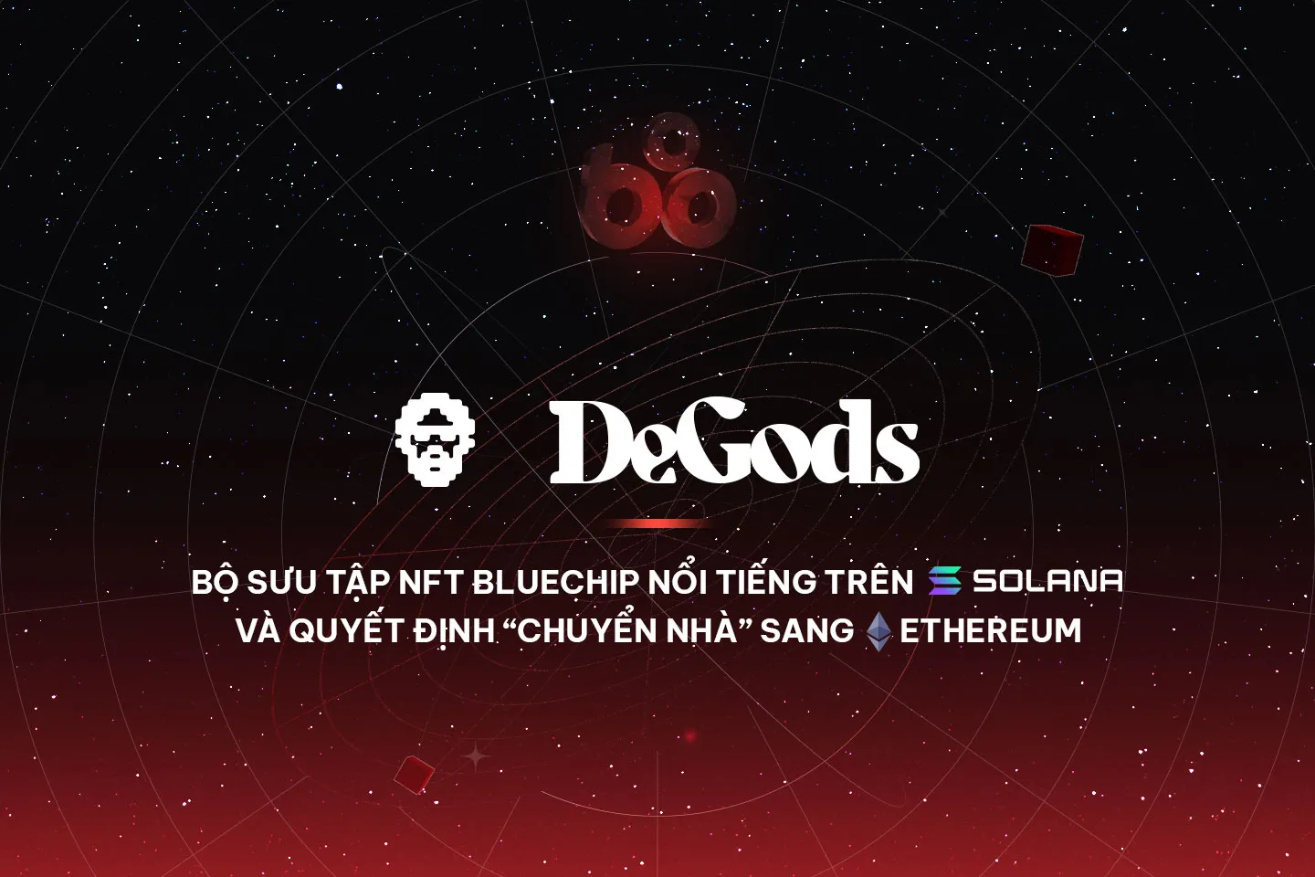 DeGods - Bộ sưu tập NFT Bluechip nổi tiếng trên Solana và quyết định “chuyển nhà” sang Ethereum