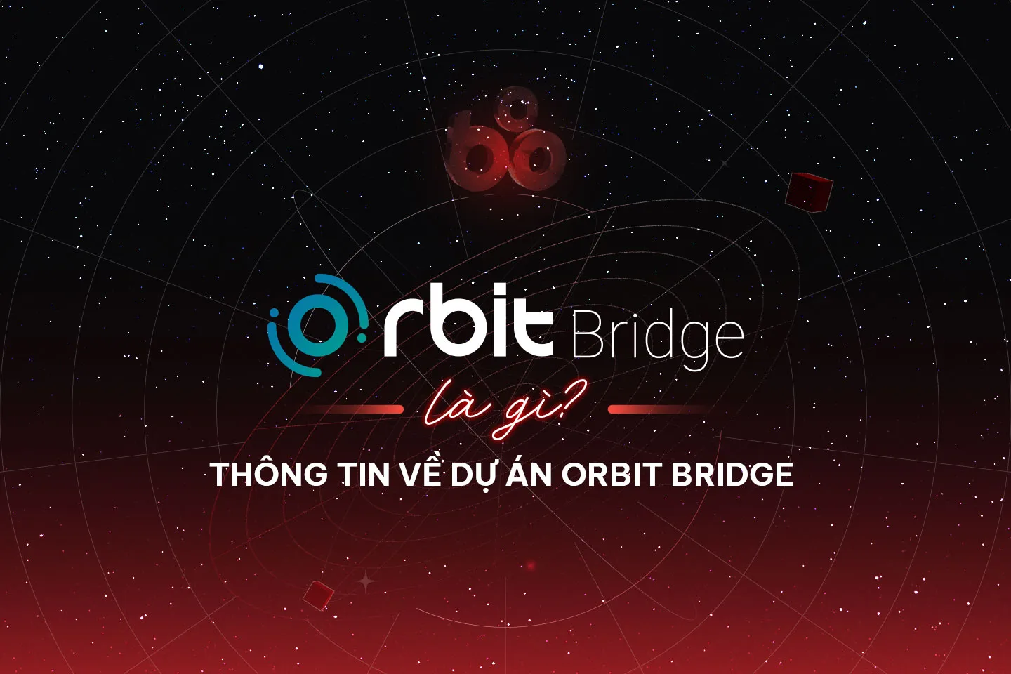 Orbit Bridge là gì ? Thông tin về dự án Orbit Bridge