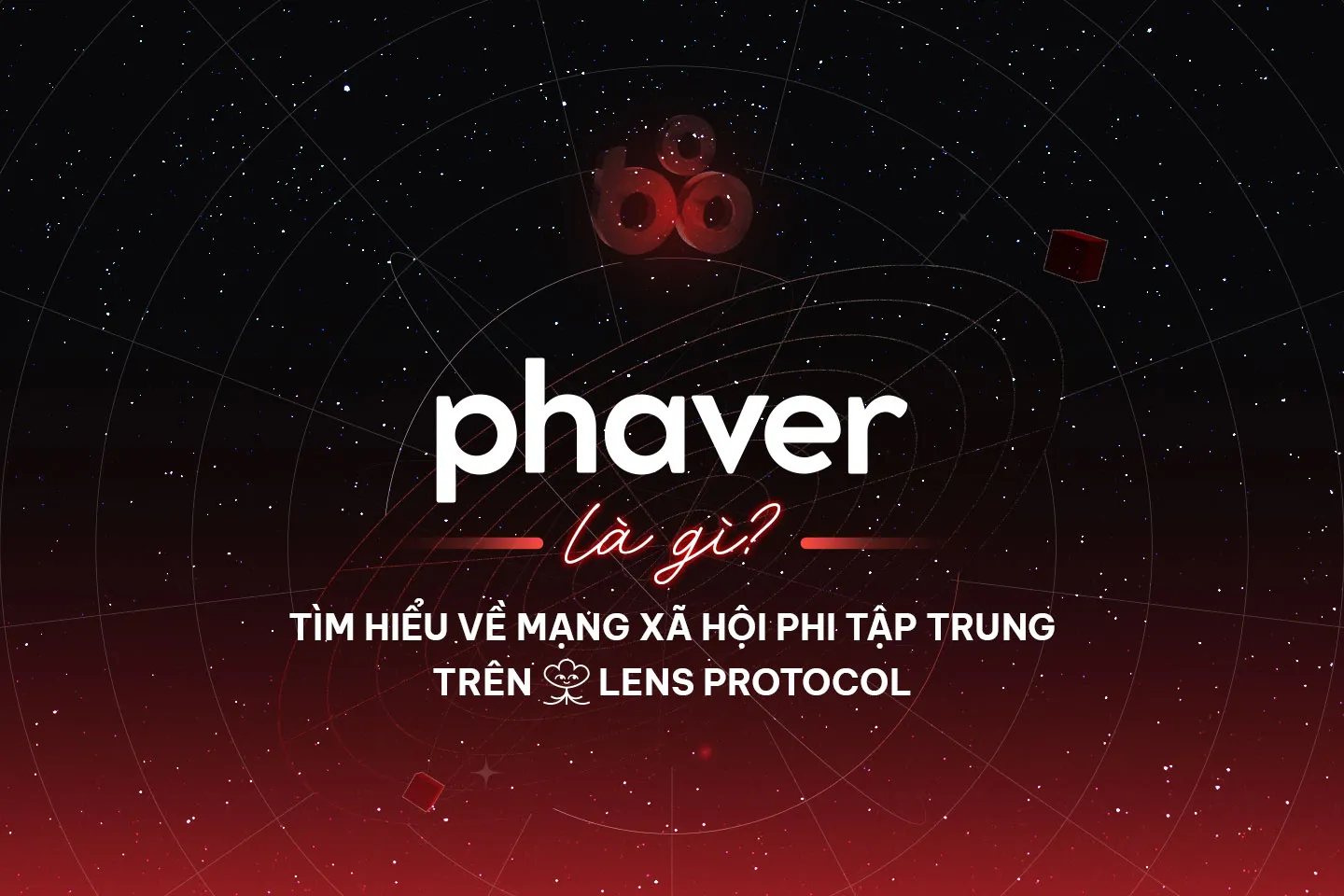 Phaver là gì? Tìm hiểu về mạng xã hội phi tập trung trên Lens Protocol