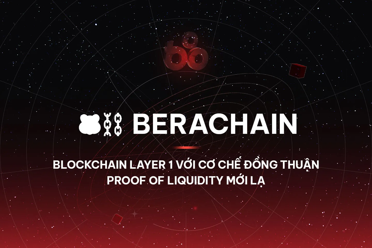 Berachain - Blockchain Layer 1 với cơ chế đồng thuận Proof of Liquidity mới lạ