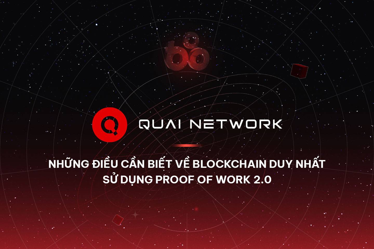 Quai Network - Những điều cần biết về Blockchain duy nhất sử dụng Proof of Work 2.0
