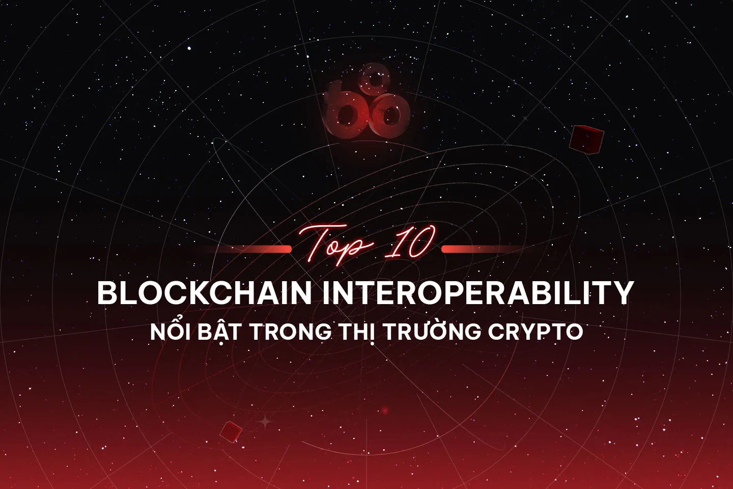 Top 10 Blockchain Interoperability trong thị trường crypto