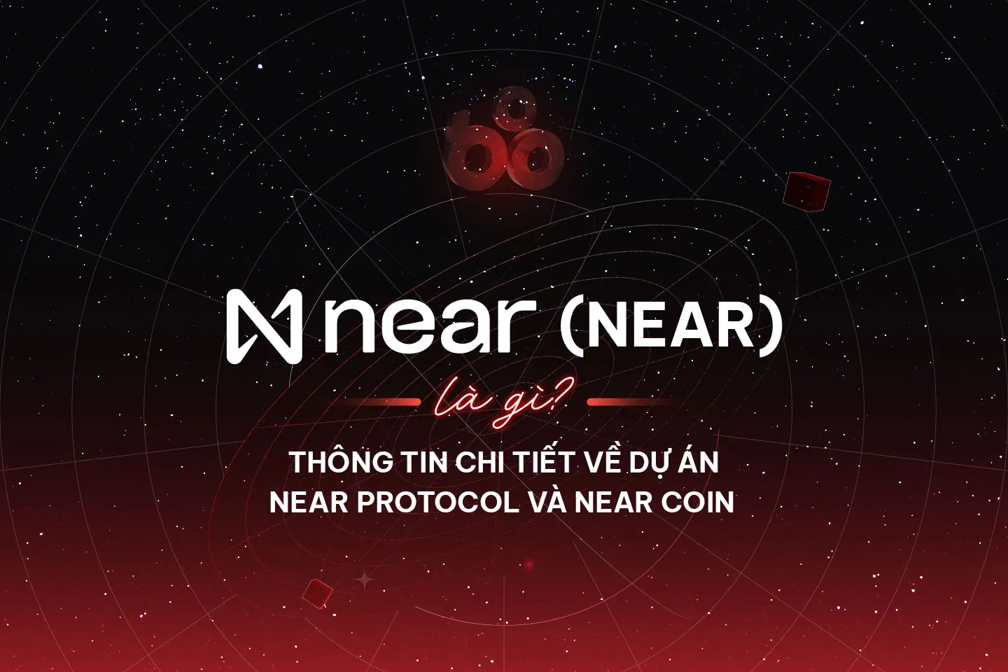 Near Protocol (NEAR) là gì? Thông tin chi tiết về dự án Near Protocol ...