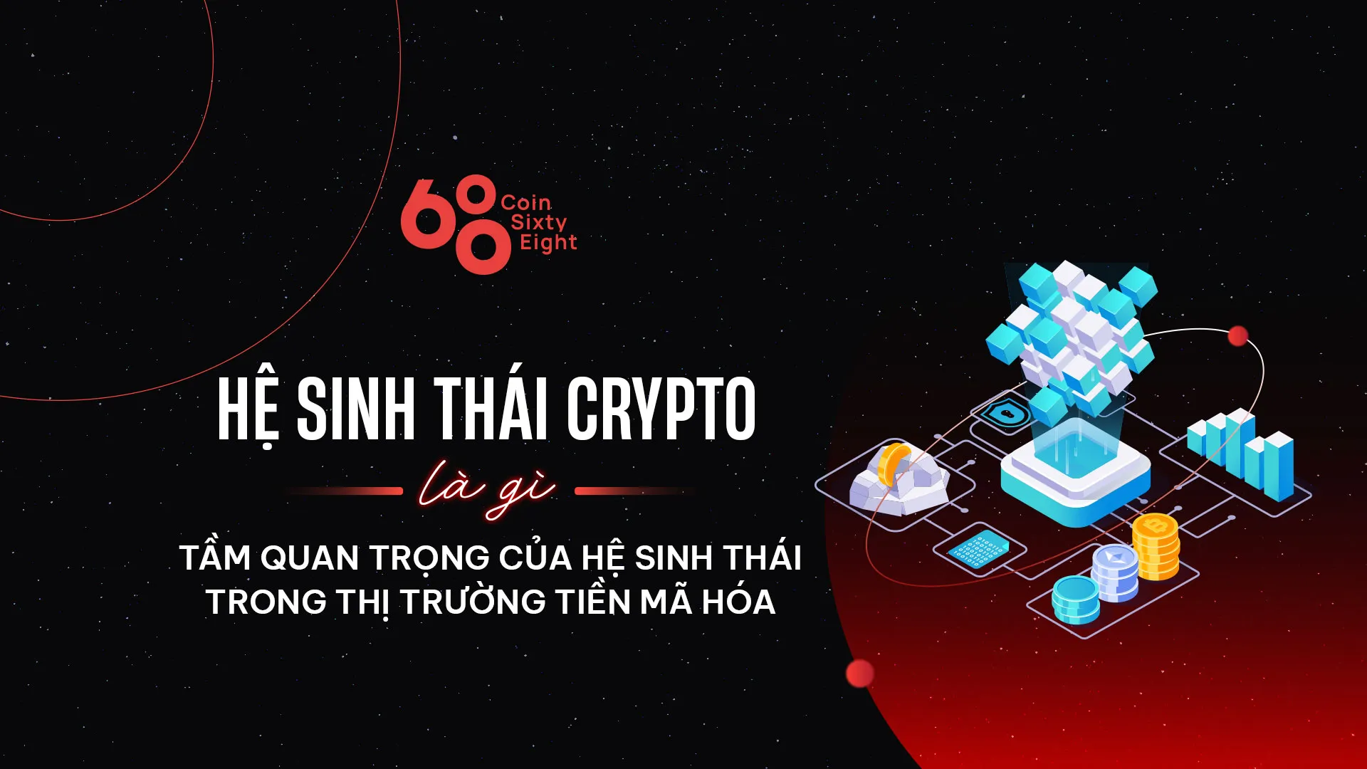Hệ sinh thái Crypto là gì? Tầm quan trọng của hệ sinh thái trong thị ...