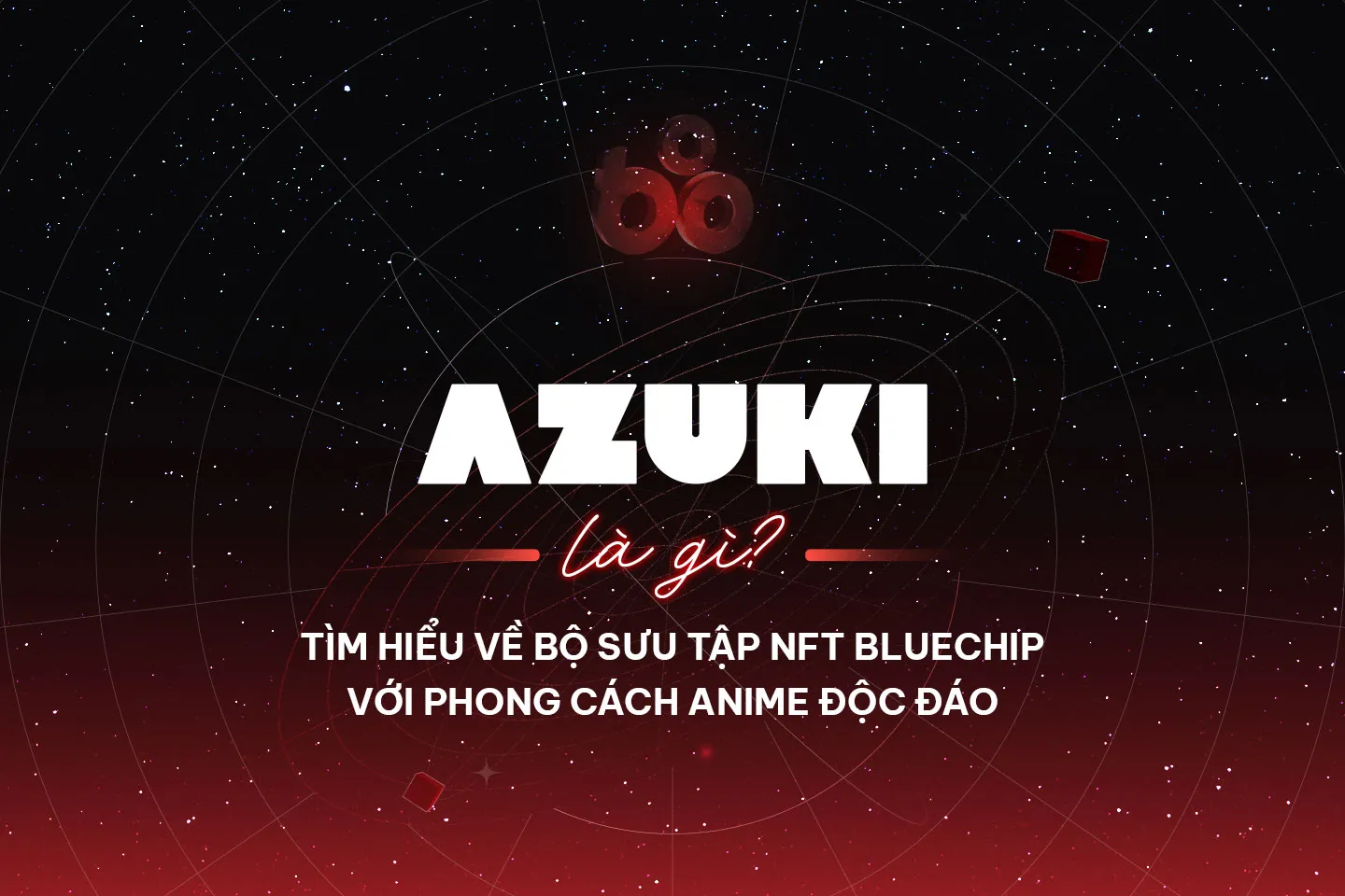 Azuki là gì? Tìm hiểu về bộ sưu tập NFT Bluechip với phong cách anime ...
