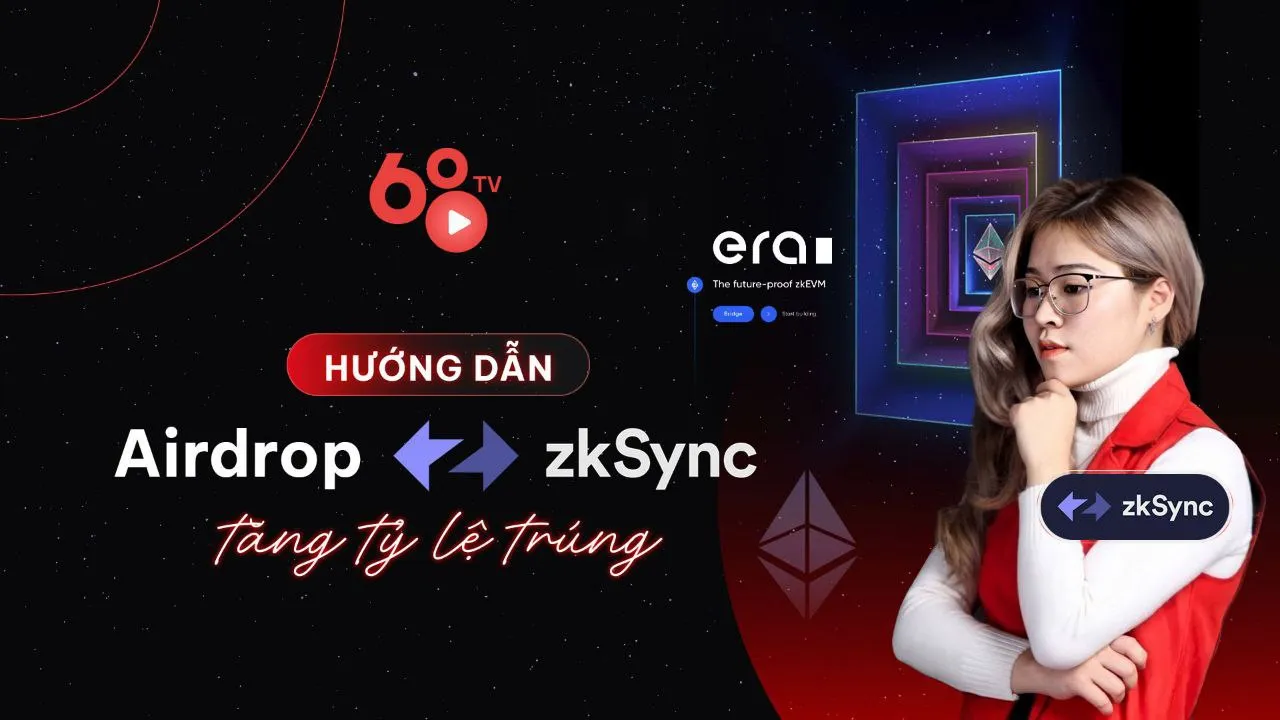 Hướng dẫn Airdrop/Retroactive zkSync Era (Tips trúng đậm)