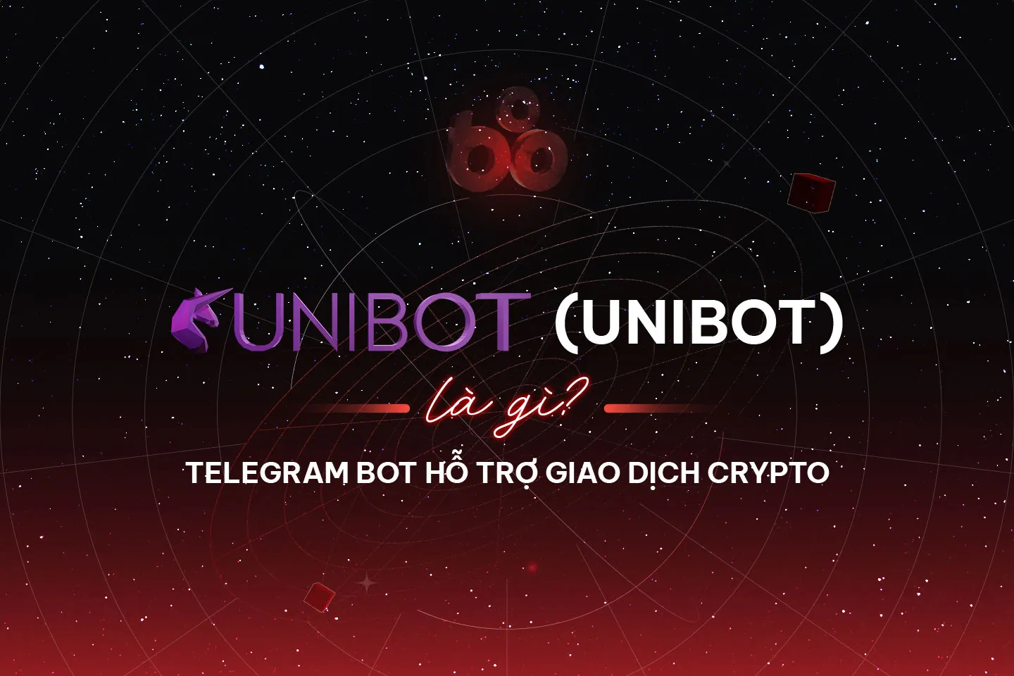 Unibot (UNIBOT) là gì? Telegram Bot hỗ trợ giao dịch crypto
