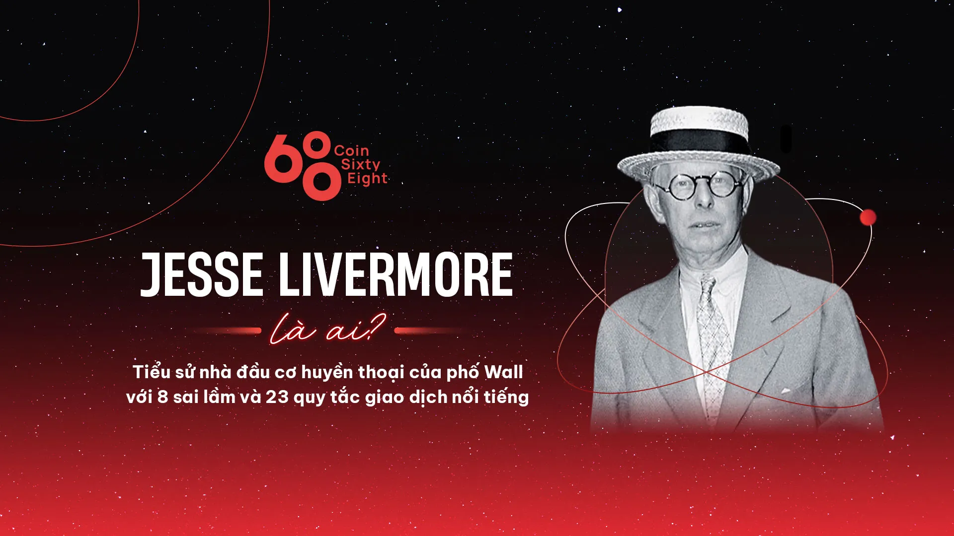 Jesse Livermore là ai? Tiểu sử nhà đầu cơ huyền thoại của Phố Wall với ...