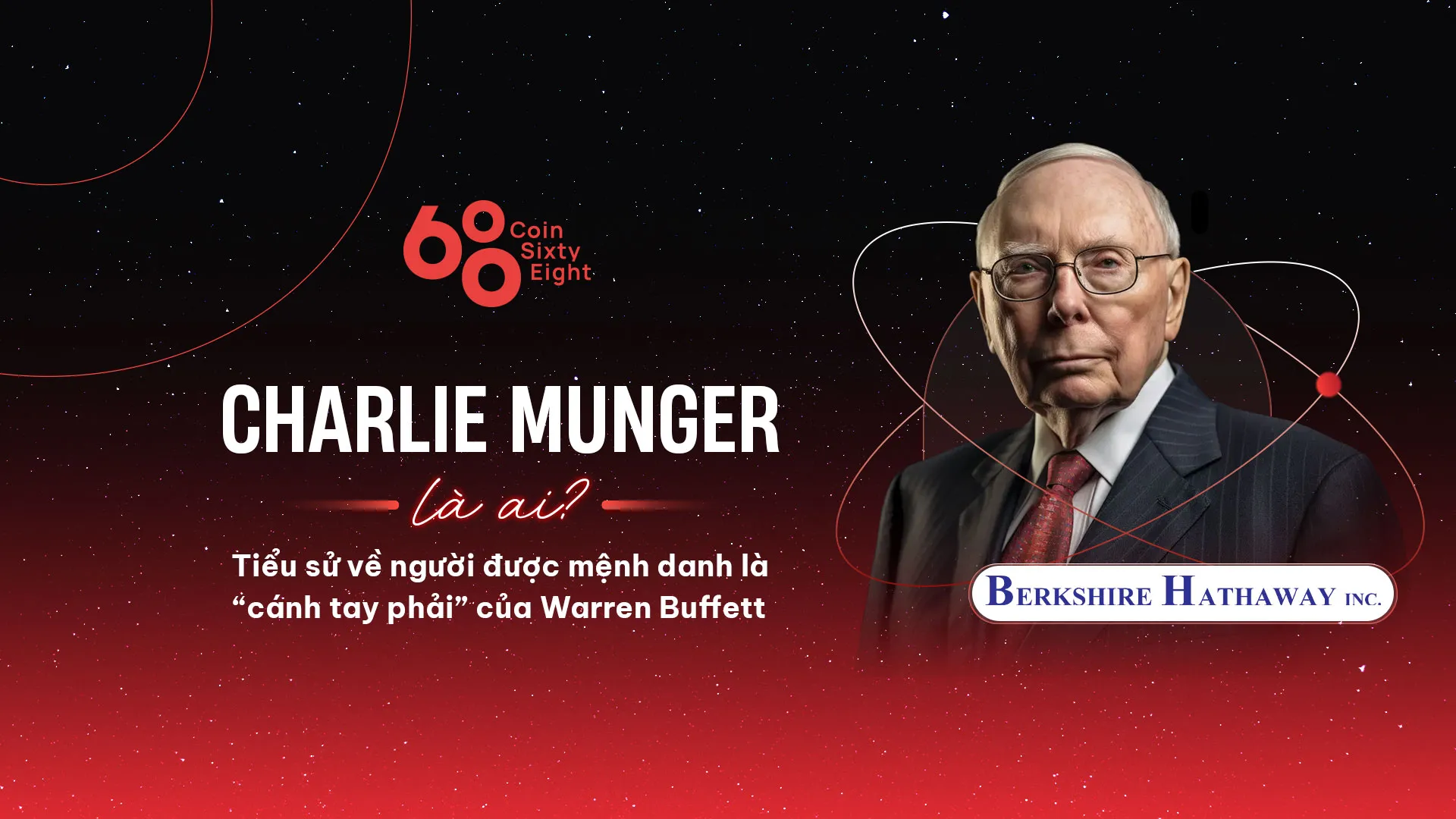 Charlie Munger - Cánh tay phải đắc lực của Warren Buffett