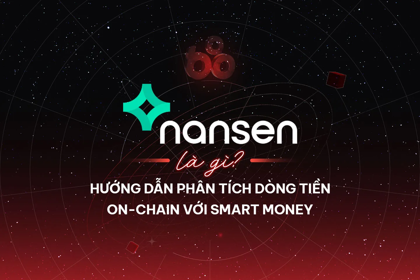 Nansen là gì? Hướng dẫn phân tích dòng tiền on-chain với Smart Money