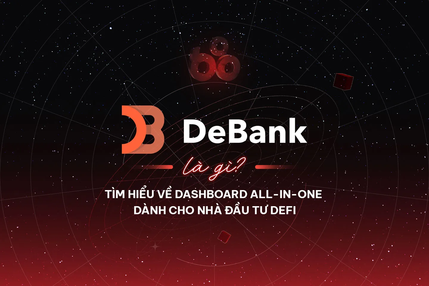 DeBank - Dashboard all-in-one dành cho nhà đầu tư DeFi