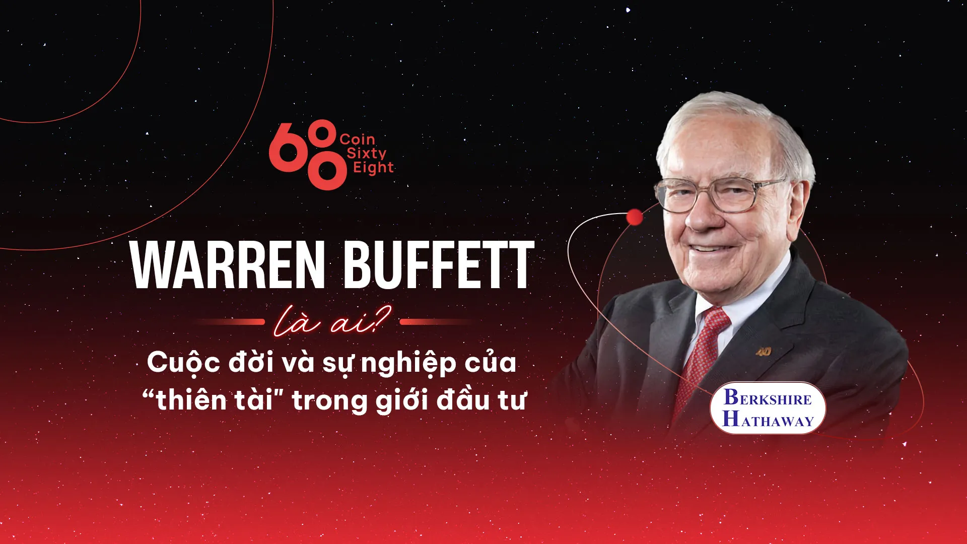 Warren Buffett là ai? Tiểu sử về “thiên tài" đầu tư cổ phiếu