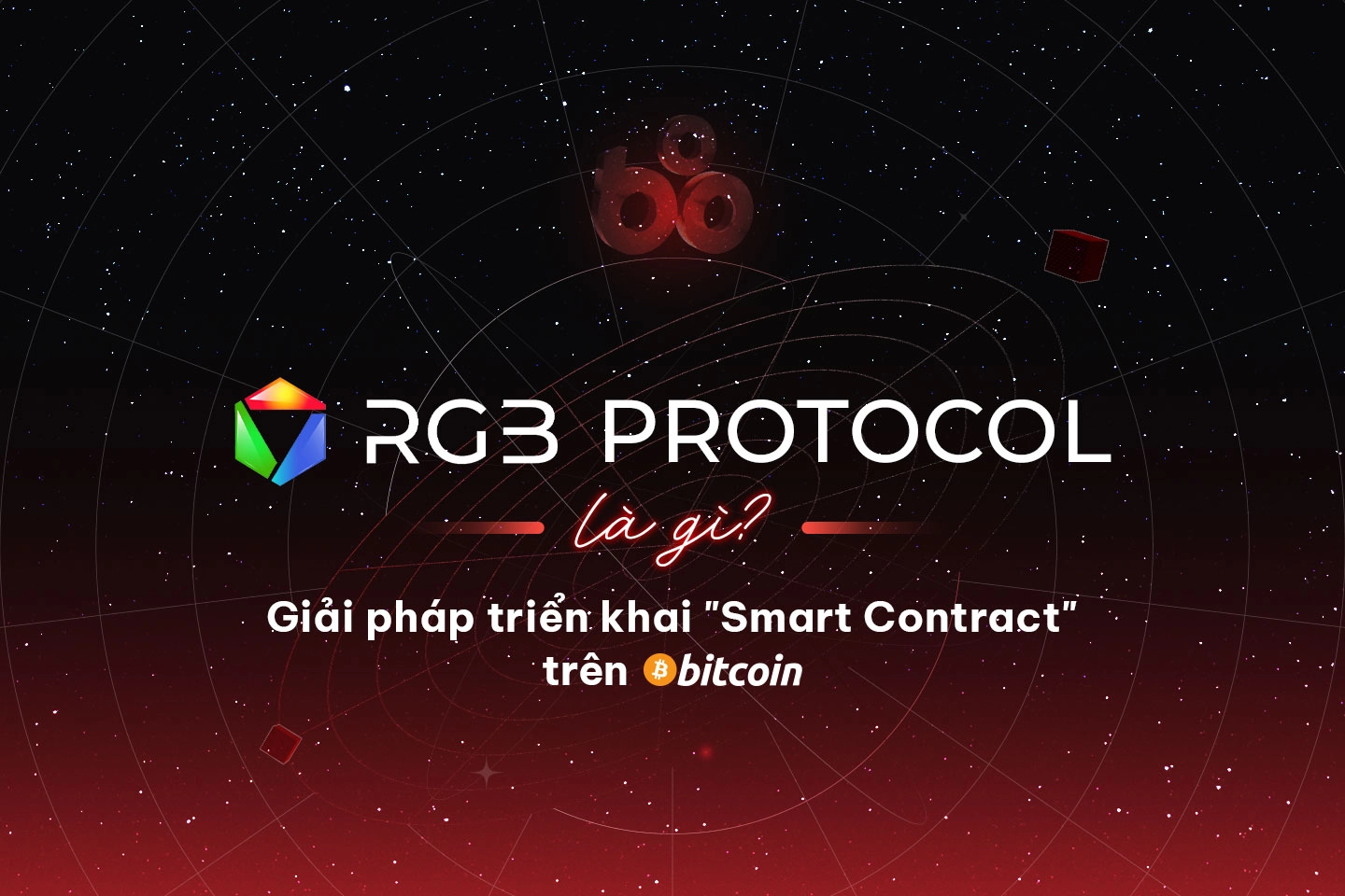 RGB Protocol là gì? Giải pháp triển khai "Smart Contract" trên Bitcoin