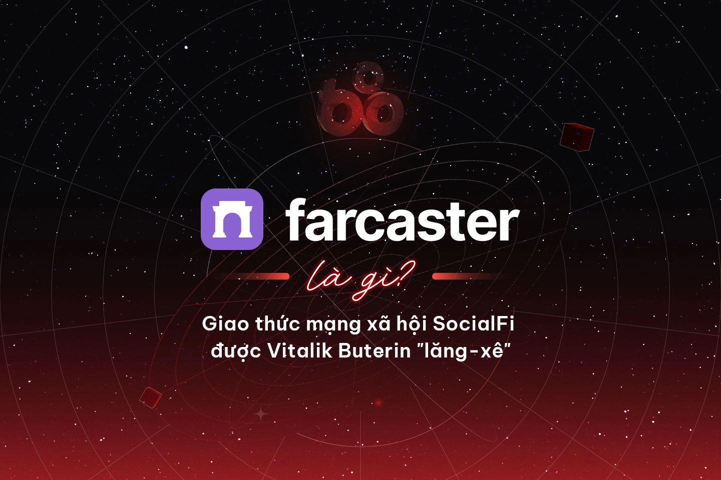 Farcaster - Giao thức SocialFi được Vitalik "lăng-xê"