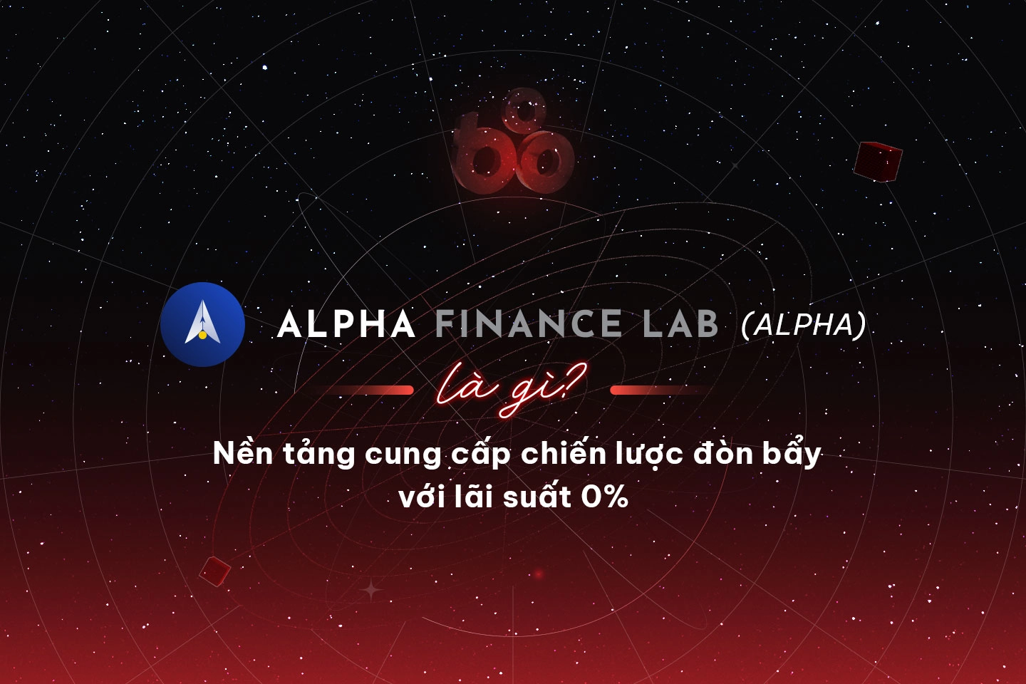 Alpha Finance Lab (ALPHA) là gì? Tìm hiểu thông tin chi tiết về nền tảng Alpha Finance Lab và ...