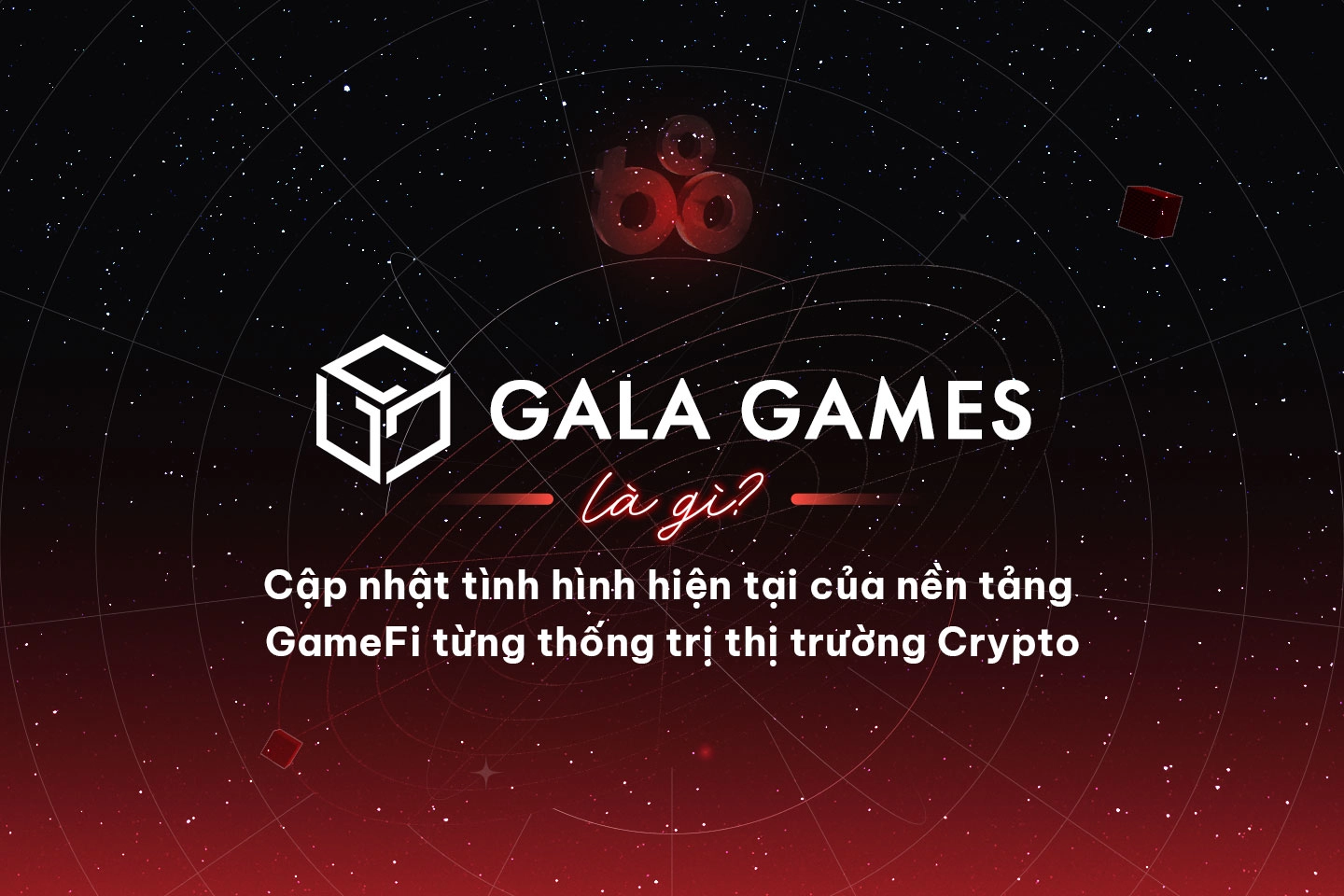 Gala Games: Tình hình của nền tảng từng thống trị thị trường