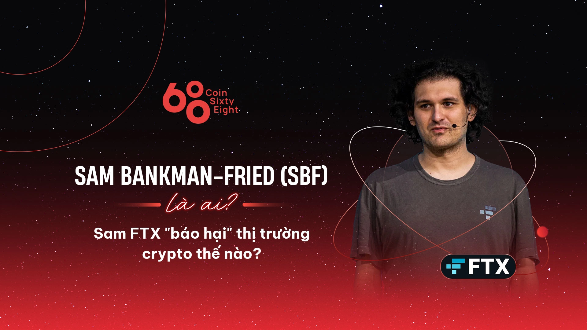 Sam Bankman-Fried (SBF) là ai? Sam FTX "báo hại" thị trường crypto thế nào?