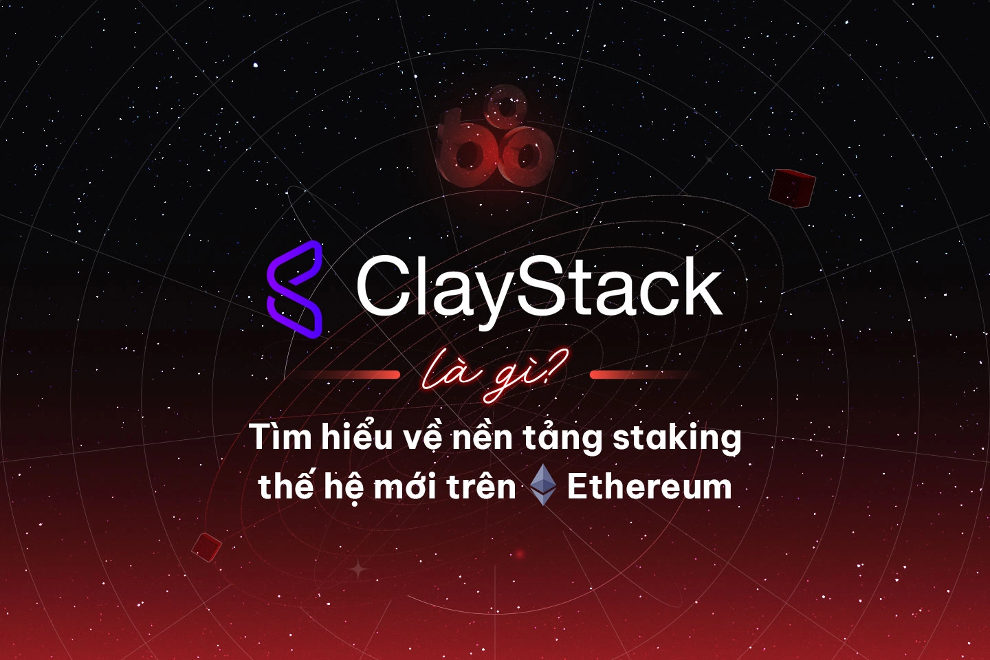 ClayStack - Nền tảng staking thế hệ mới trên Ethereum