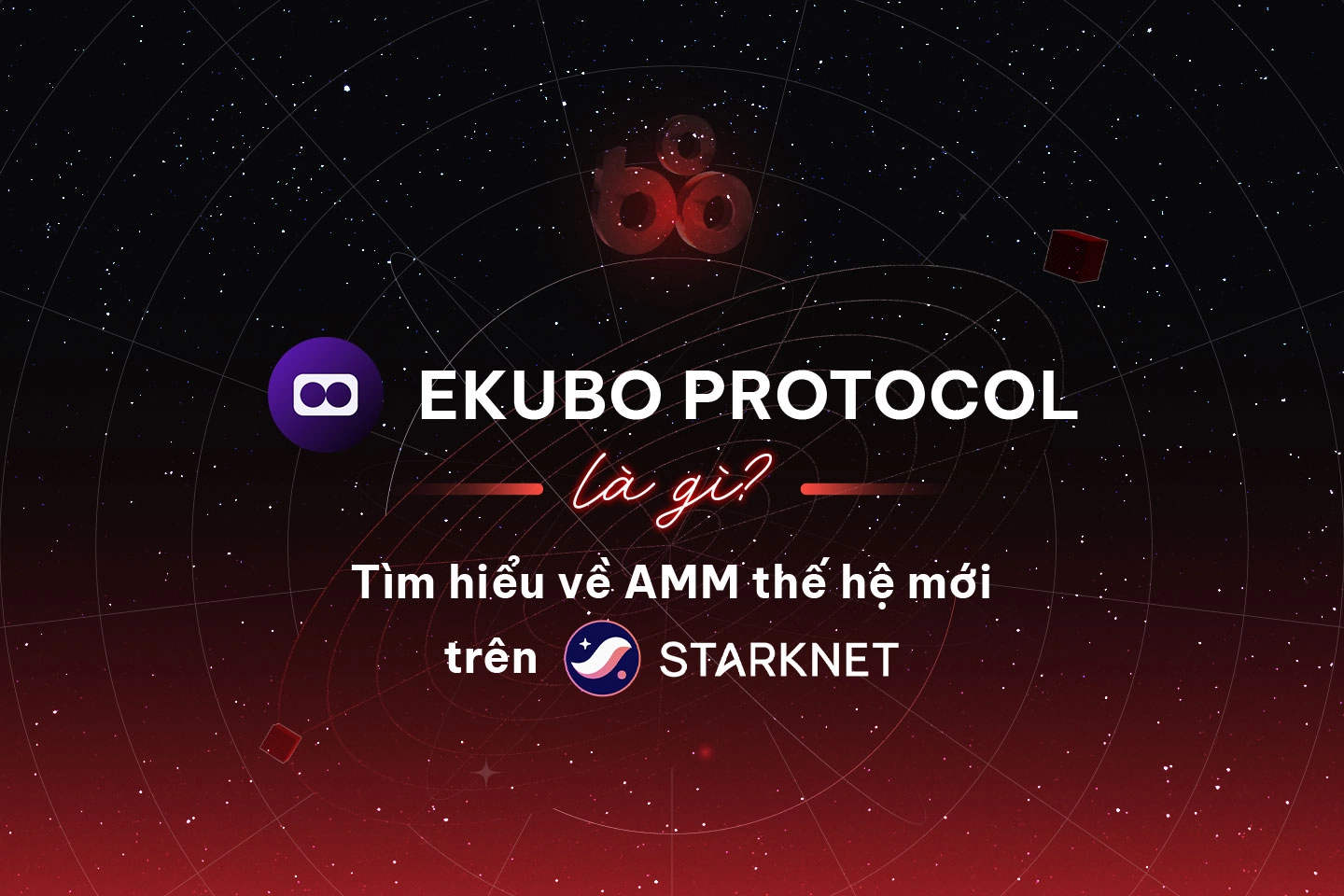 Ekubo Protocol - AMM thế hệ mới trên Starknet
