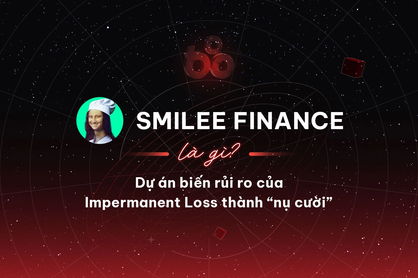 Smilee Finance là gì? Dự án biến rủi ro của Impermanent Loss thành “nụ cười”