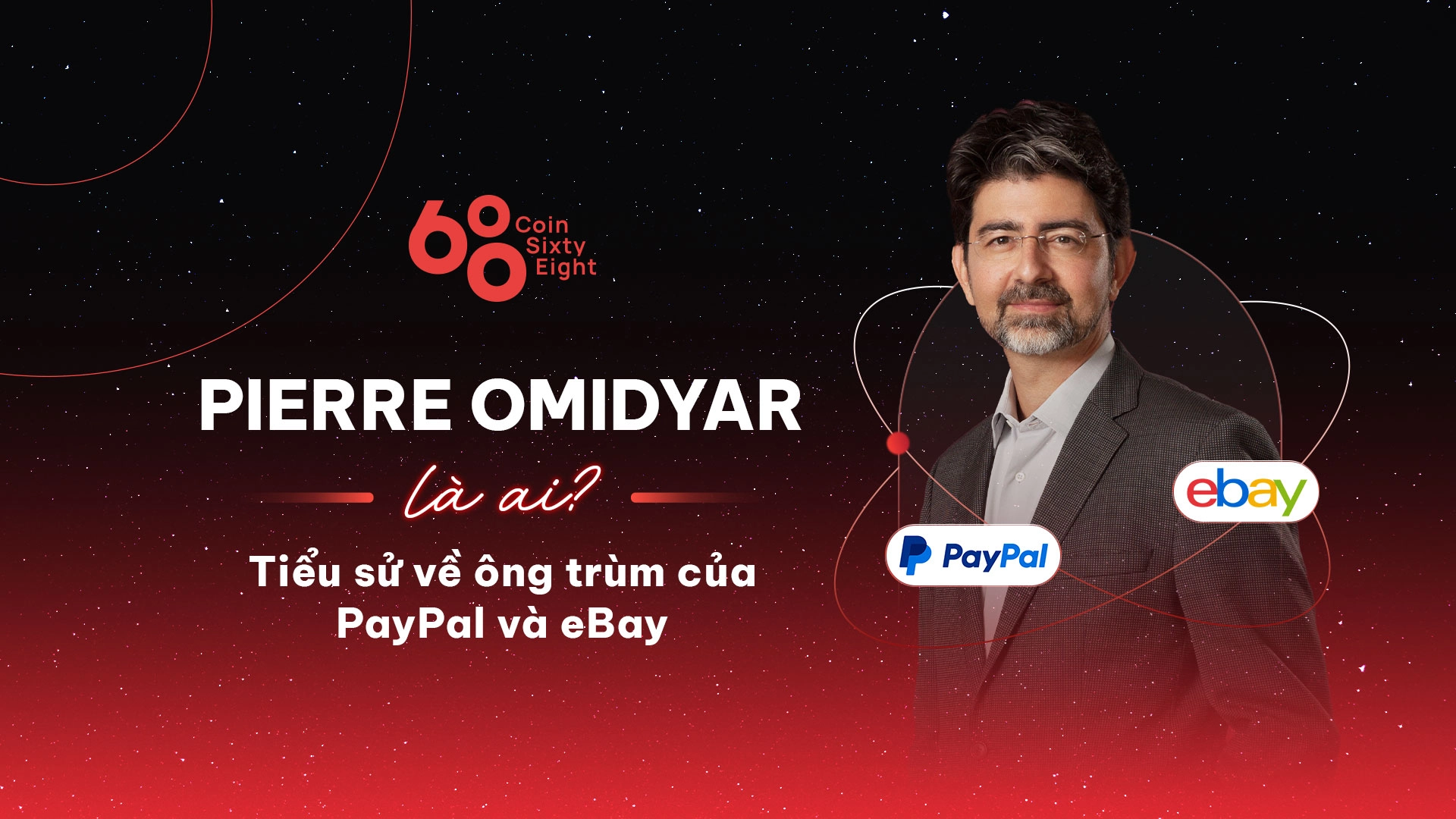 Pierre Omidyar là ai? Tiểu sử về ông trùm của PayPal và eBay