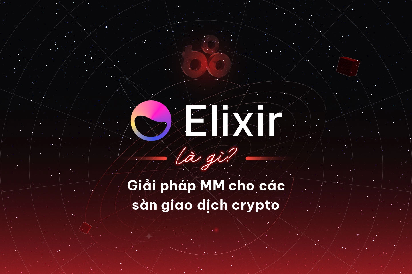 Elixir Protocol (ELXR) là gì? Giải pháp MM cho các sàn giao dịch crypto