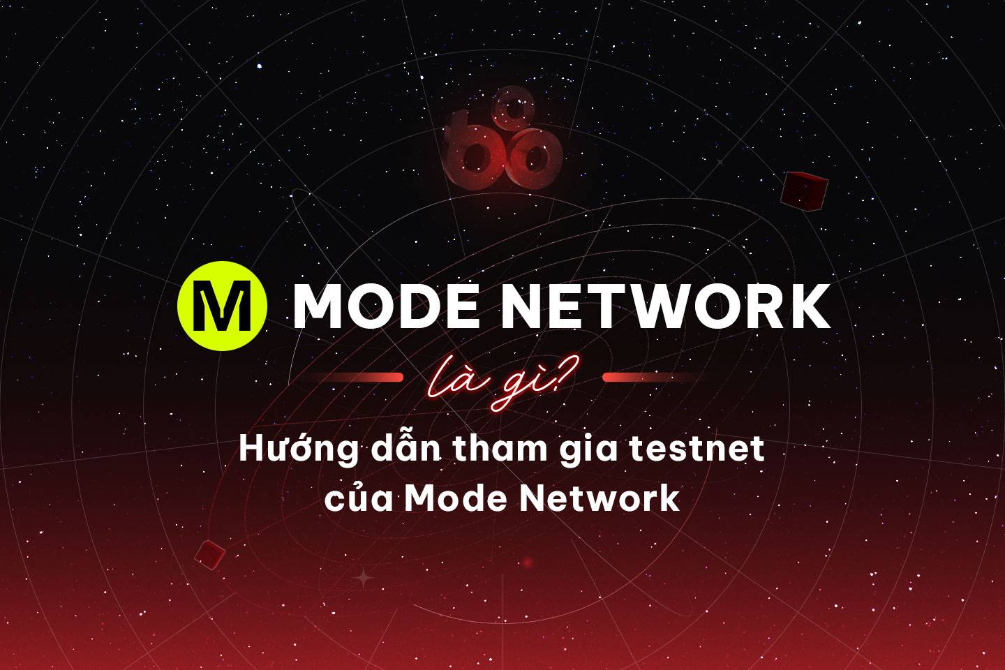 Mode Network là gì? Hướng dẫn tham gia testnet của Mode Network