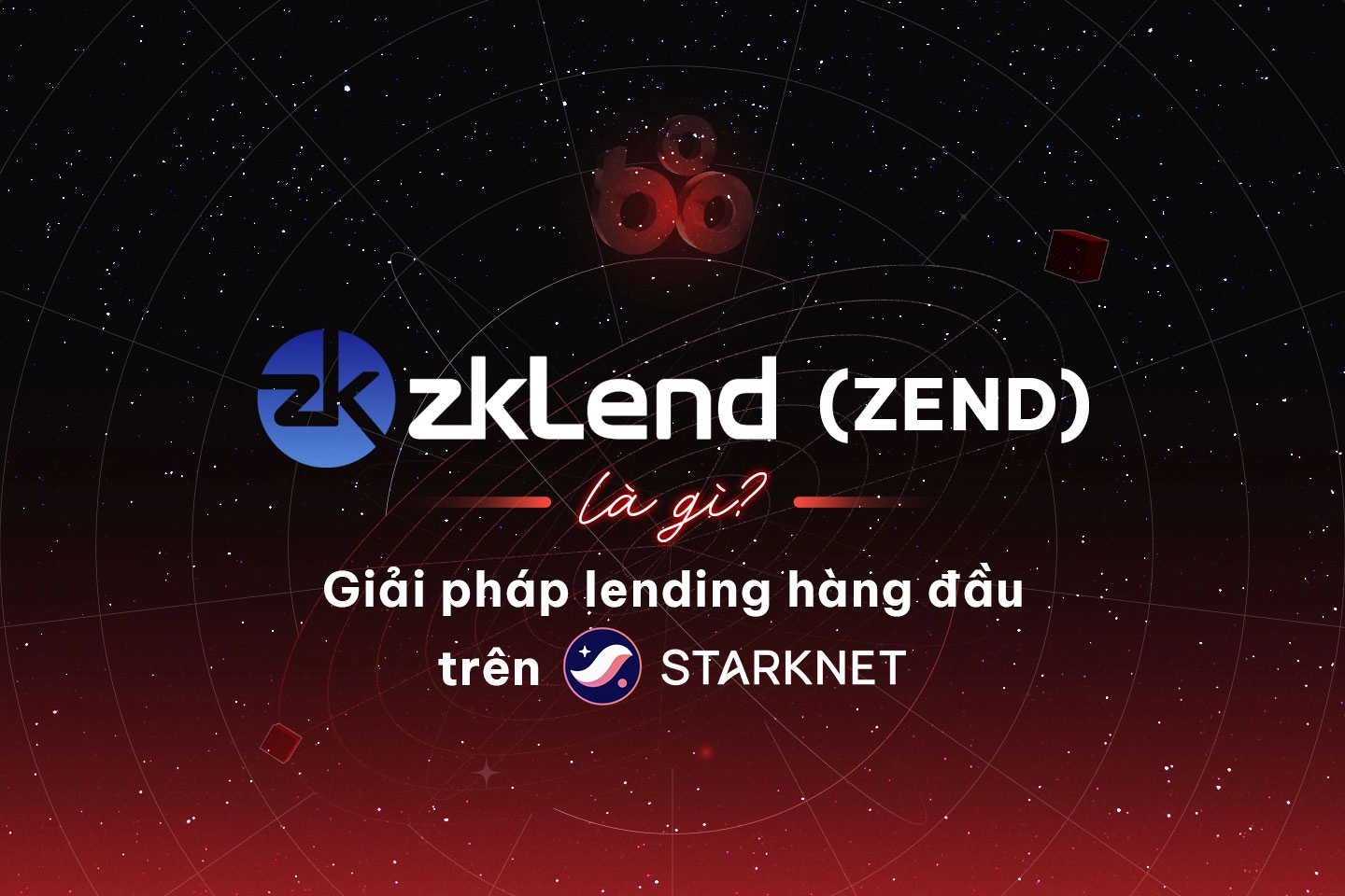 zkLend (ZEND) là gì? Giải pháp lending hàng đầu trên Starknet