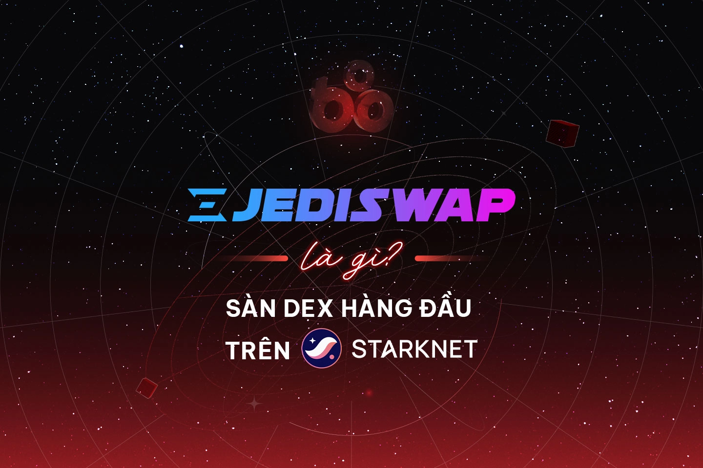 JediSwap là gì? Sàn DEX hàng đầu trên Starknet