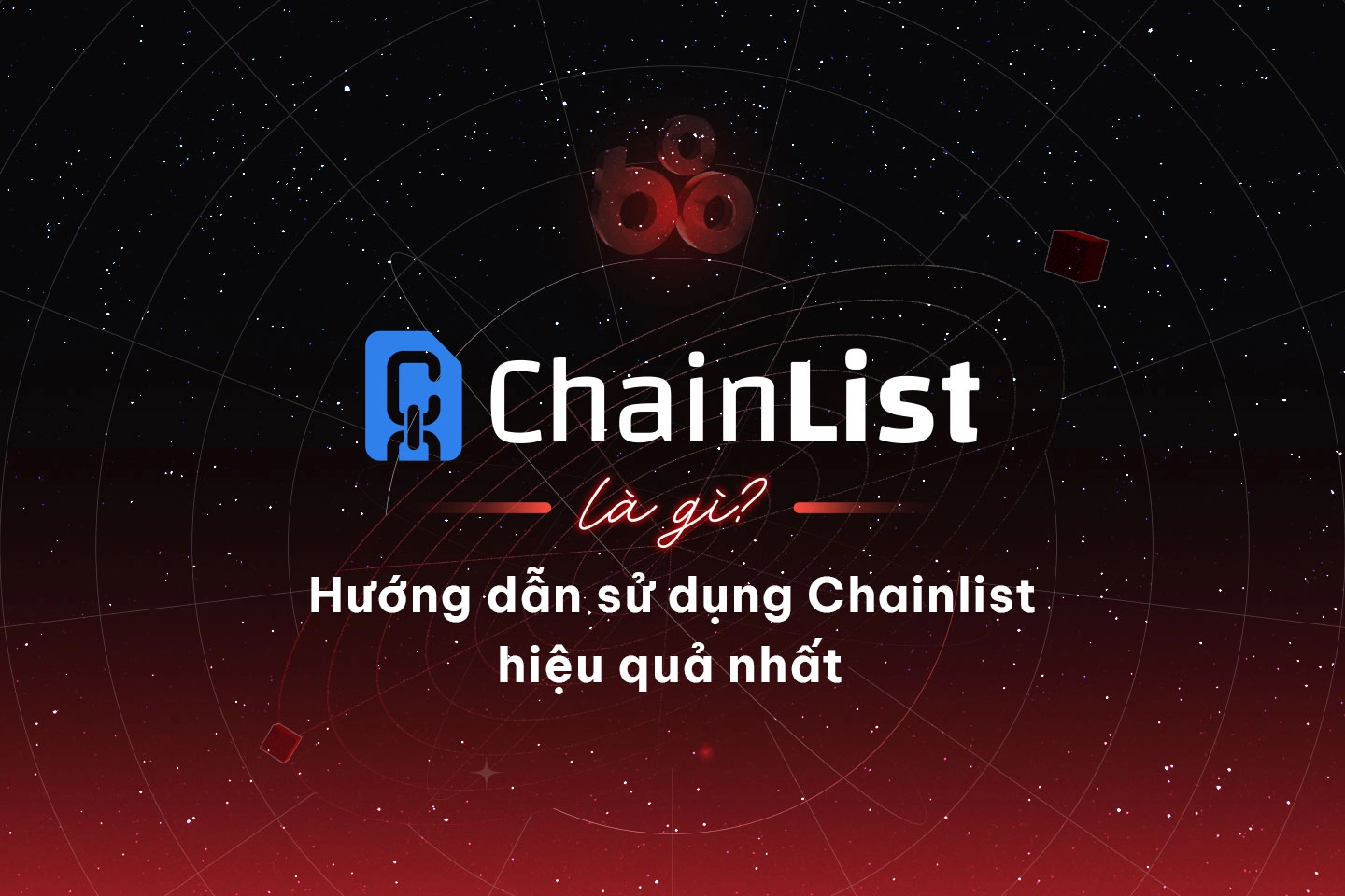 ChainList là gì? Hướng dẫn sử dụng Chainlist hiệu quả nhất