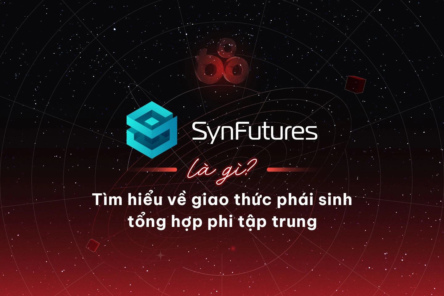 SynFutures - Giao thức phái sinh tổng hợp phi tập trung