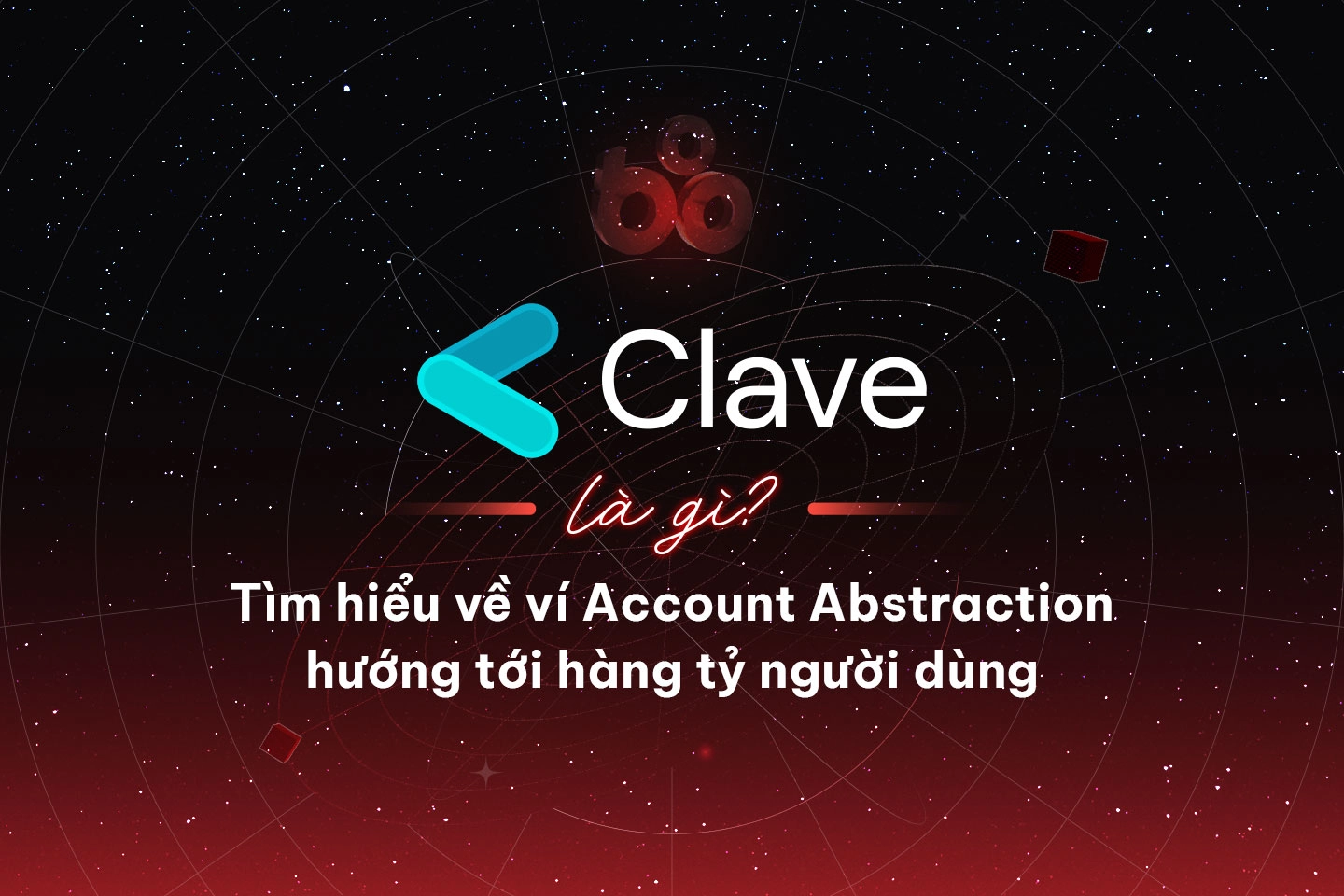 Clave - Ví Account Abstraction hướng tới hàng tỷ người dùng