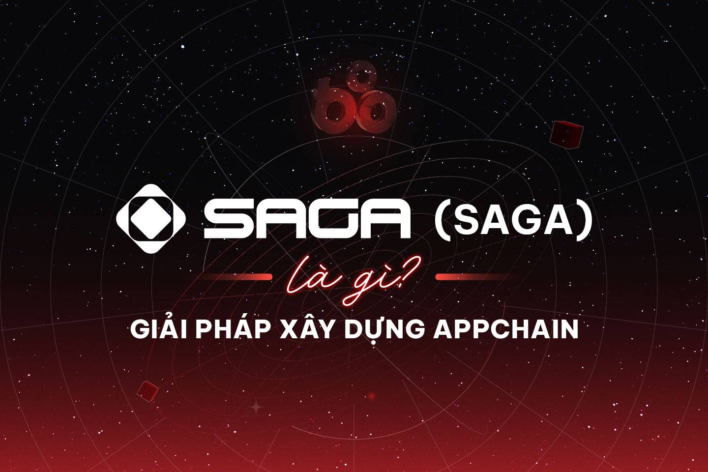 Saga (SAGA) là gì? Giải pháp xây dựng Appchain được ra mắt trên Binance ...