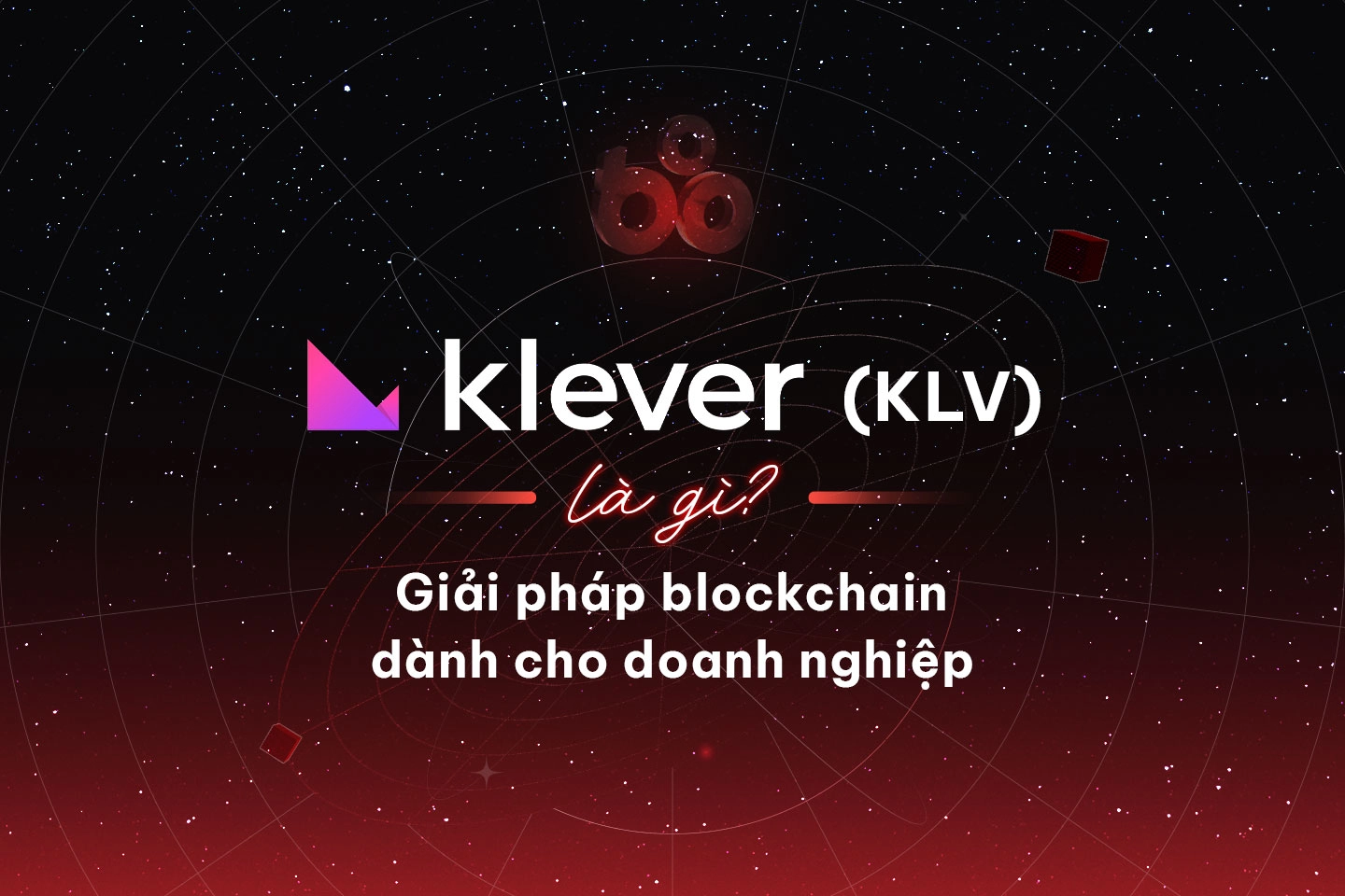 Klever (KLV) là gì? Giải pháp blockchain dành cho doanh nghiệp