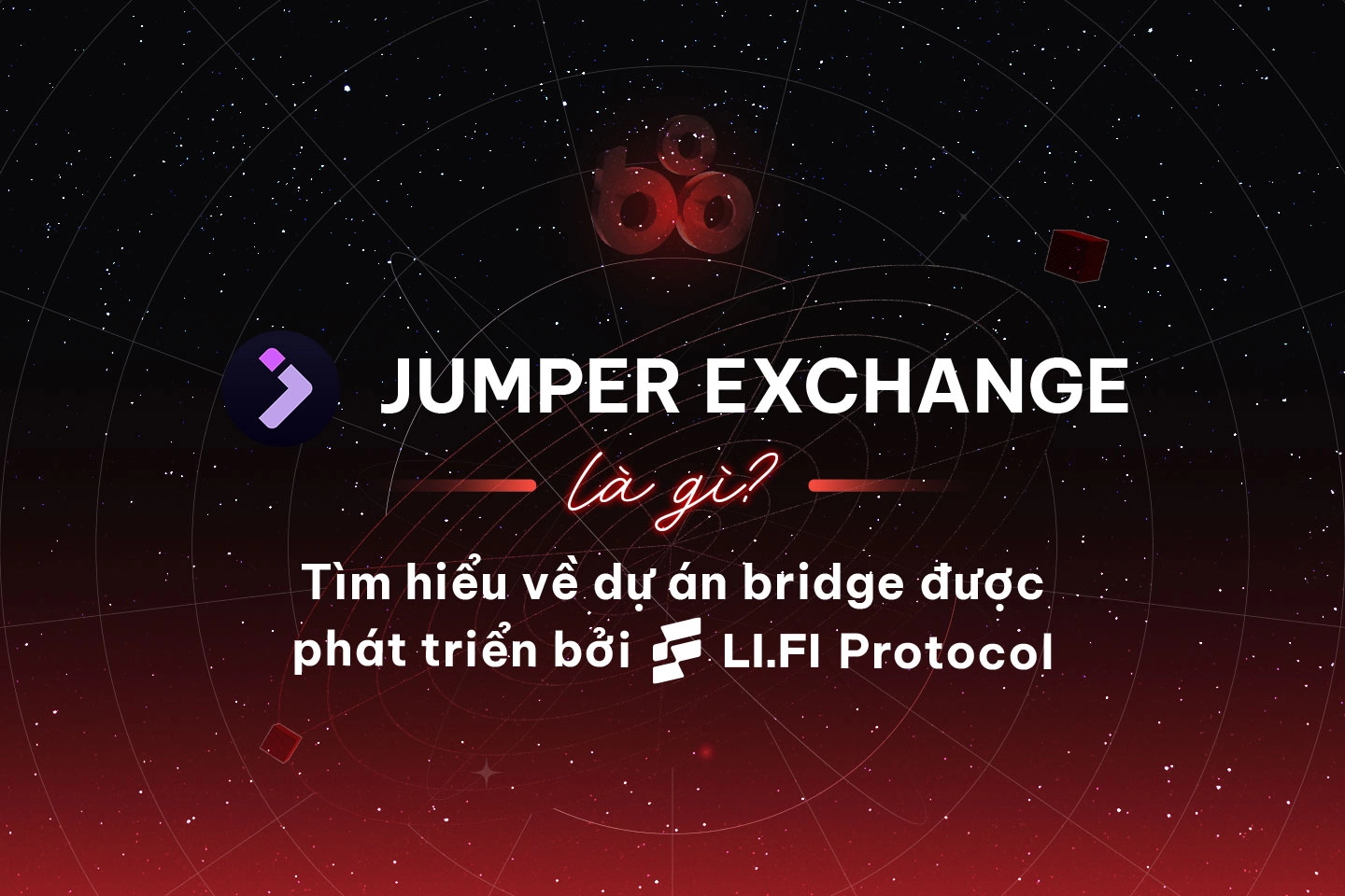 Jumper Exchange là gì? Tìm hiểu về dự án bridge được phát triển bởi LI.FI Protocol