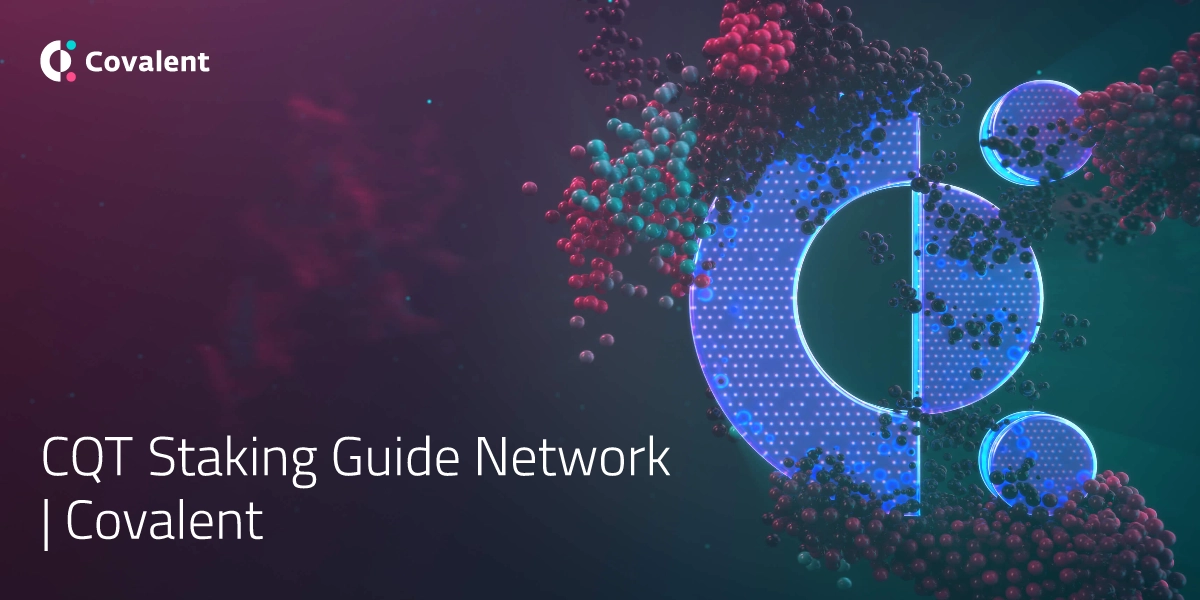 Hướng dẫn cách staking CQT trên Covalent Network