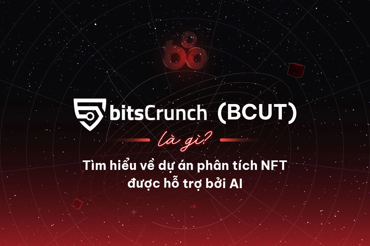 bitsCrunch (BCUT) - Dự án phân tích NFT được hỗ trợ bởi AI