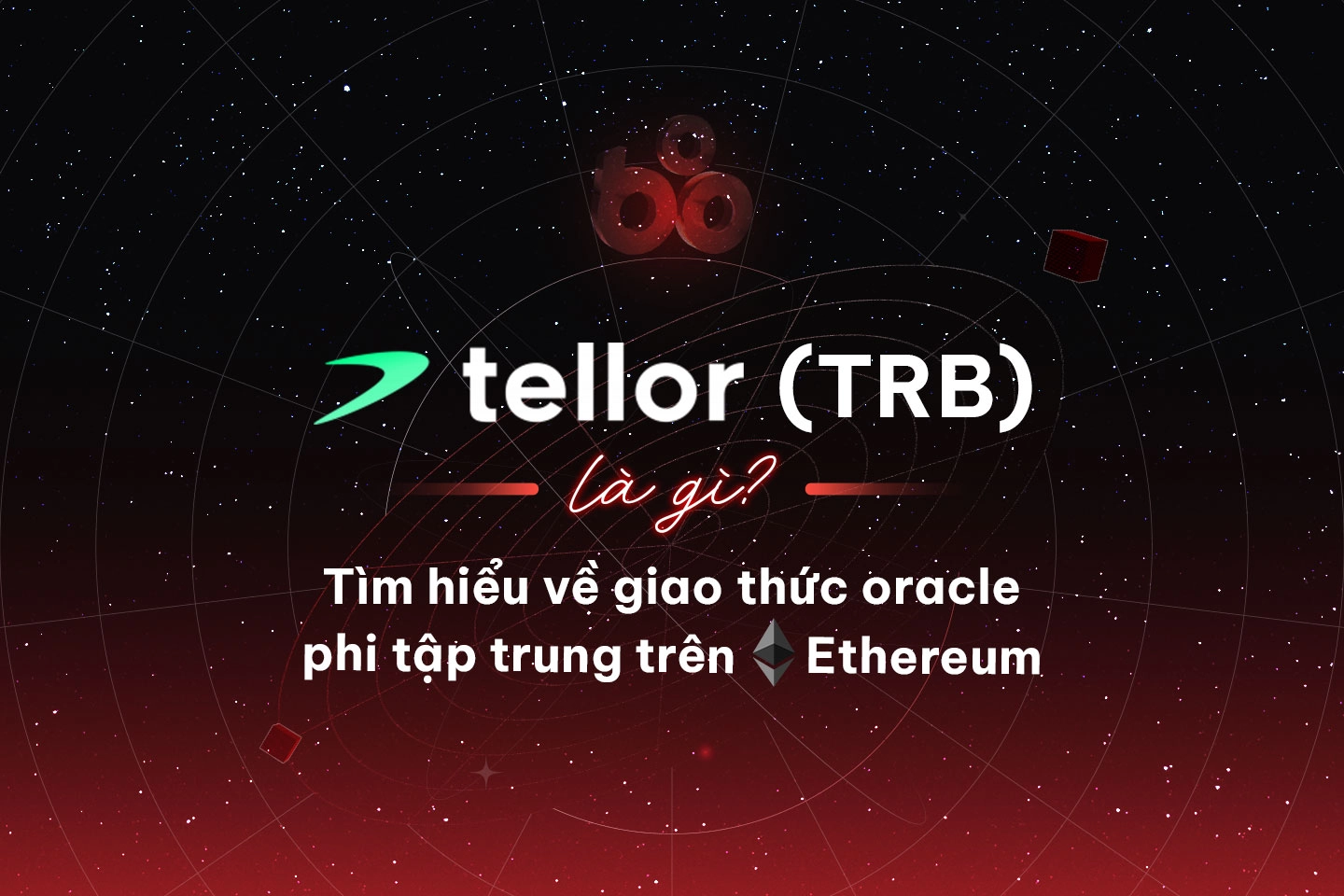 Tellor (TRB) - Giao thức oracle phi tập trung trên Ethereum