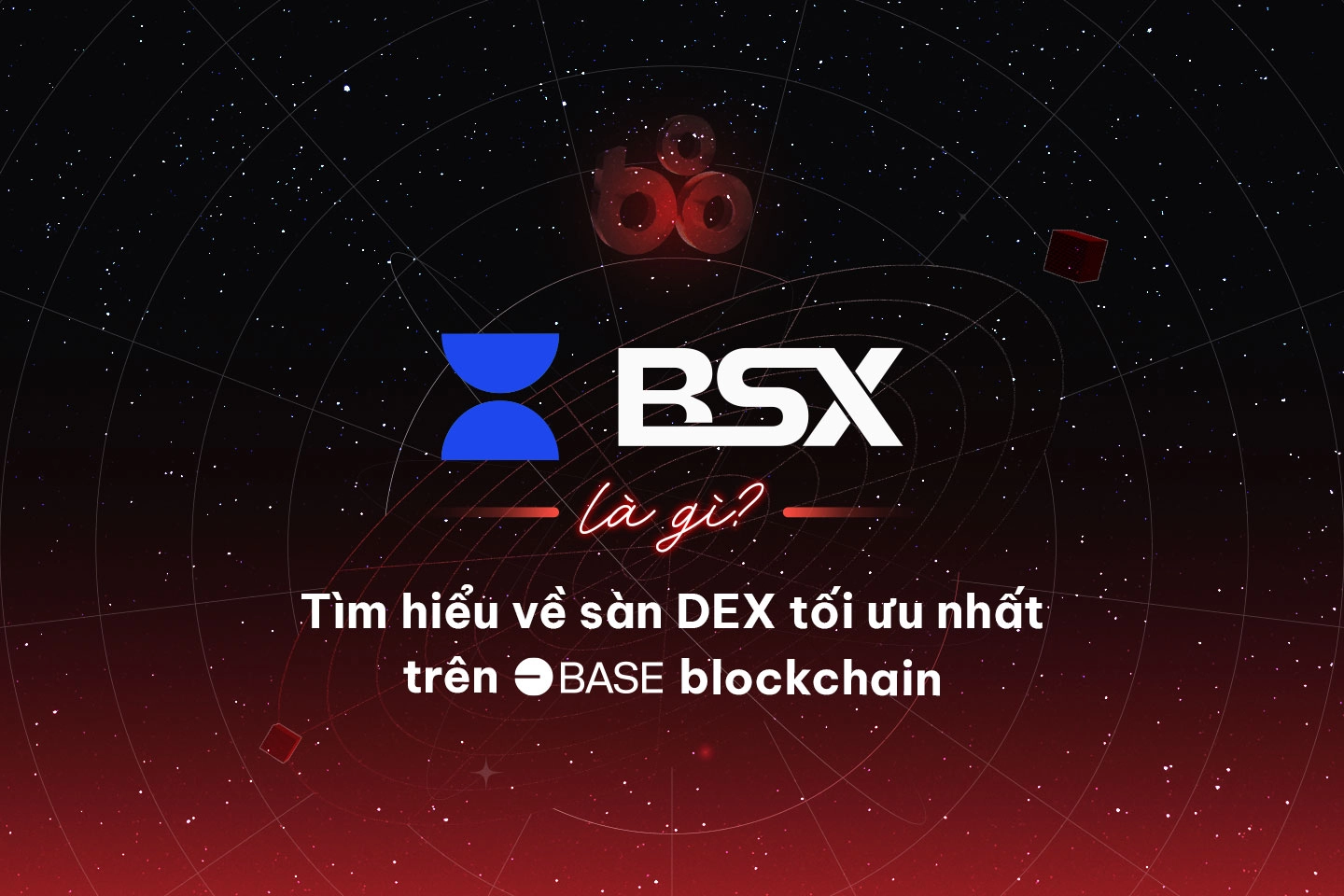 BSX là gì? Sàn DEX tối ưu nhất trên Base blockchain