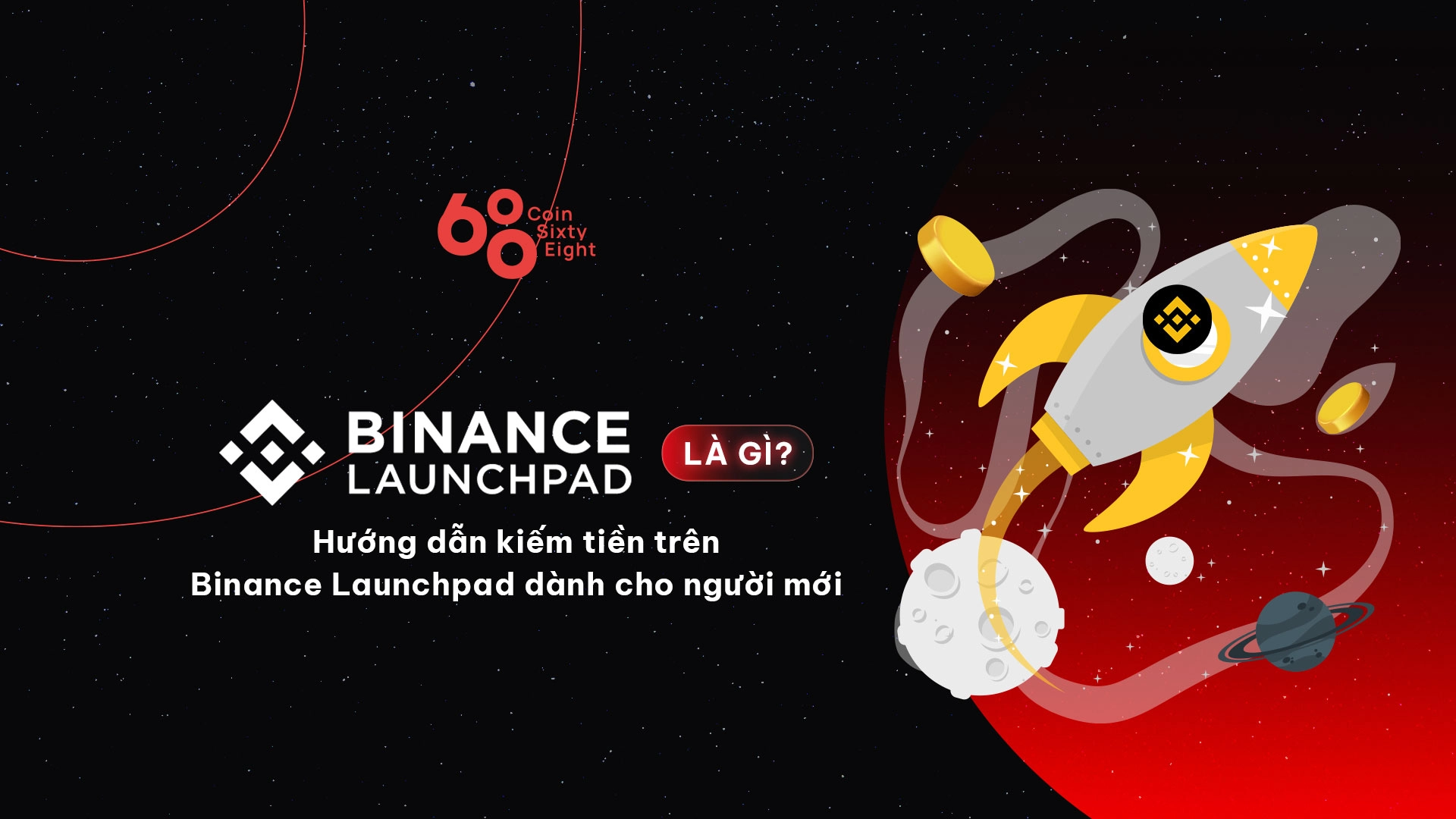Binance Launchpad là gì? Hướng dẫn sử dụng cho người mới