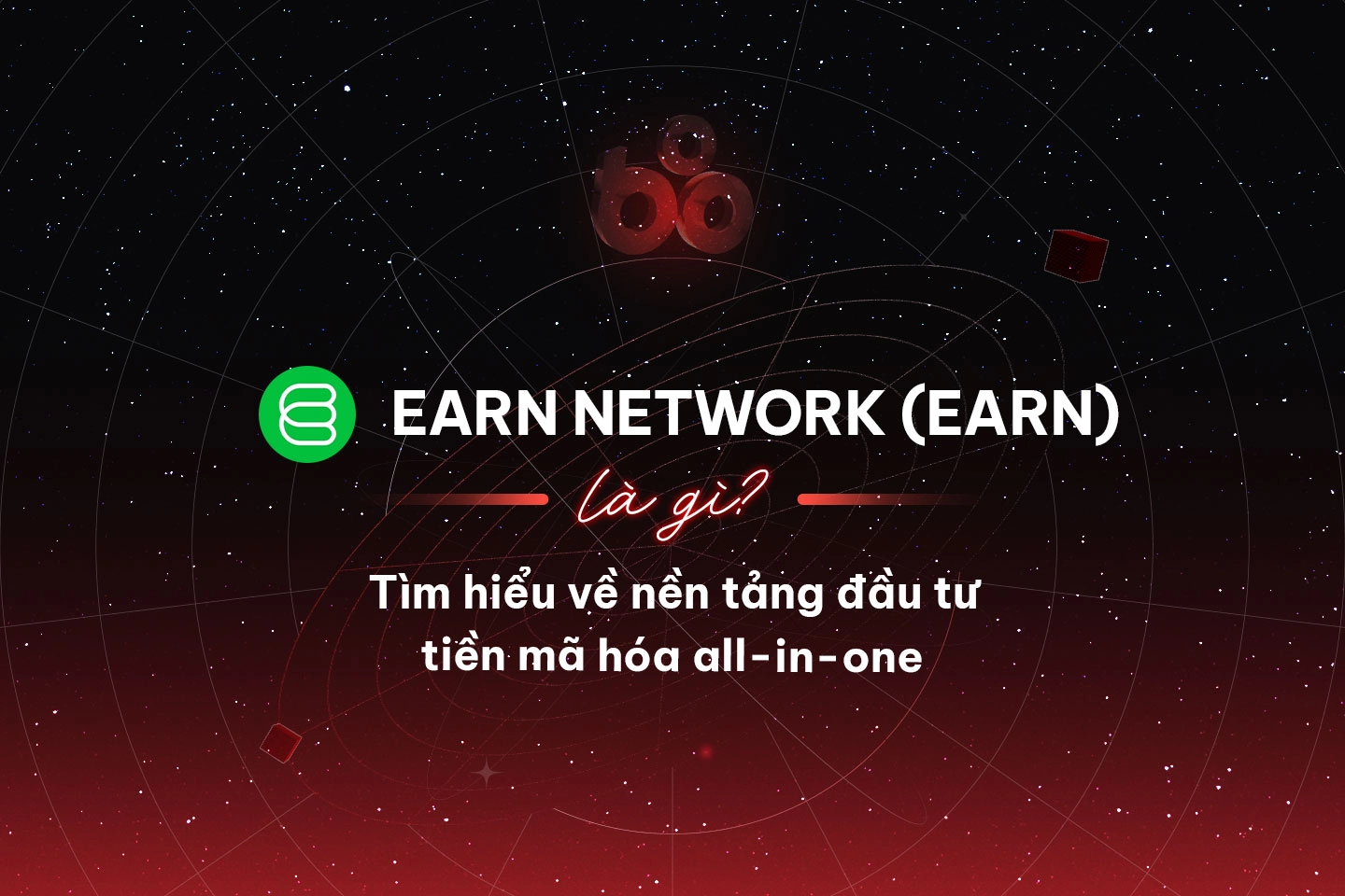 Earn Network (EARN) - Nền tảng đầu tư tiền mã hóa all-in-one